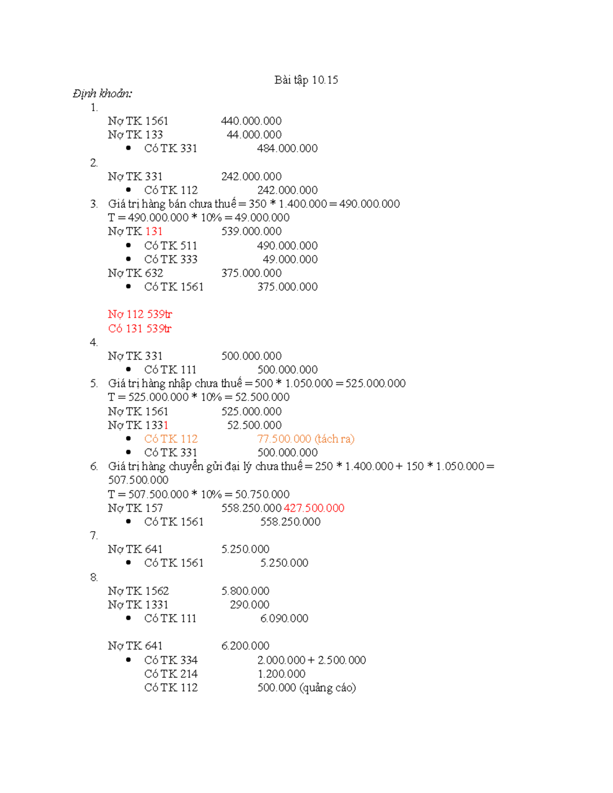 Bài 10.15 KTTC2 - Bài tập 10. Định khoản: 1. Nợ TK 1561 440. Nợ TK 133 44. Có TK 331 484. 2. Nợ ...