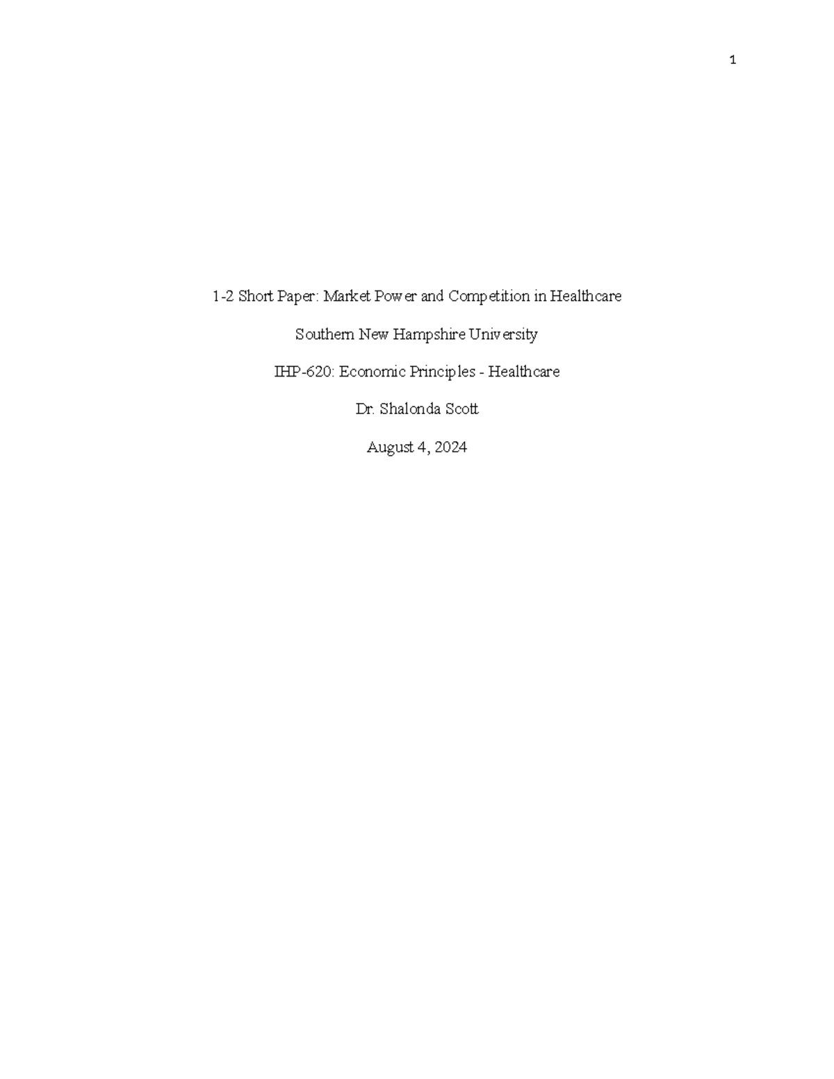 IHP 620 Week One Short Paper - 1-2 Short Paper: Market Power and ...