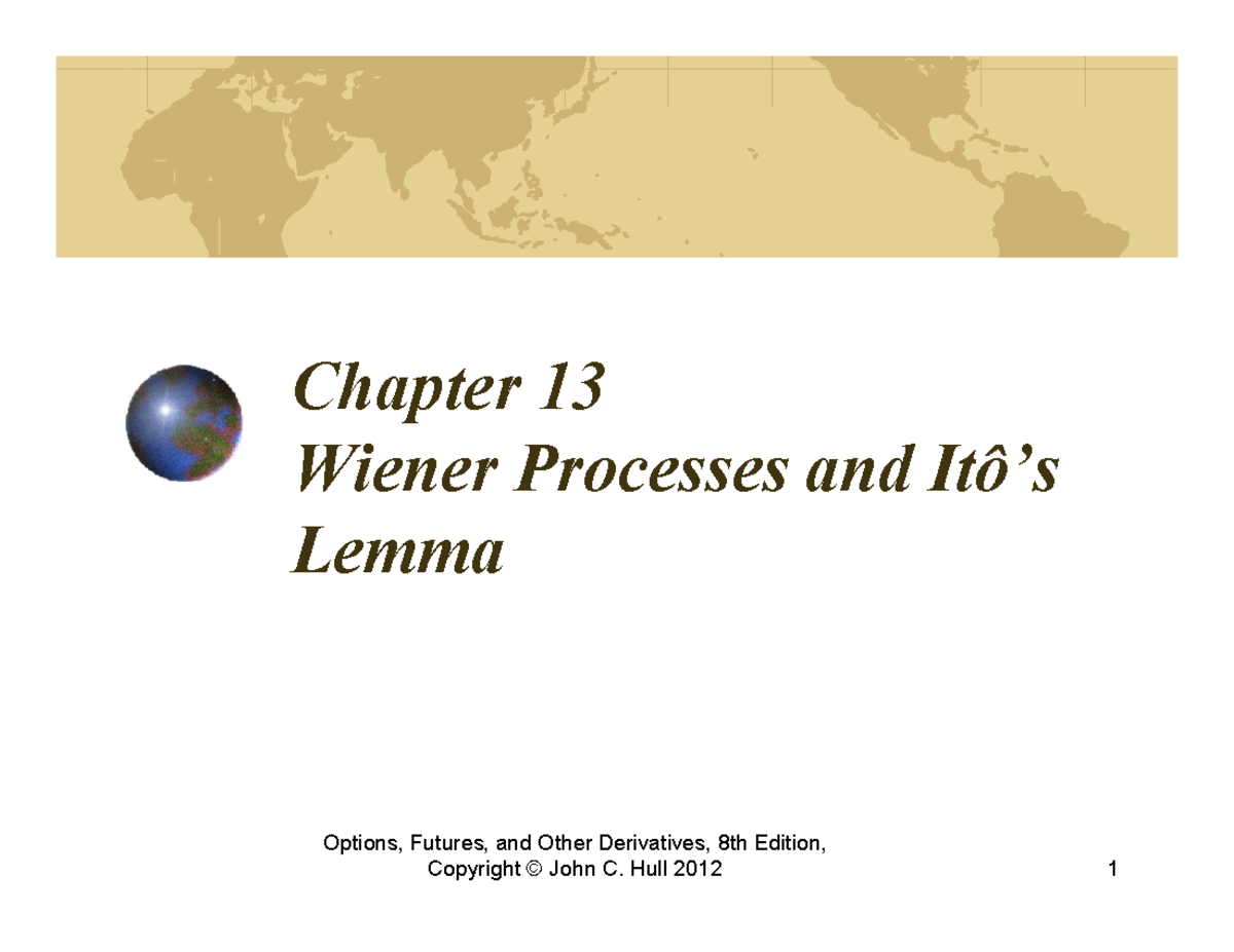2.Wiener Process and Ito Lemma - Chapter 13 Wiener Processes and Itô’s ...