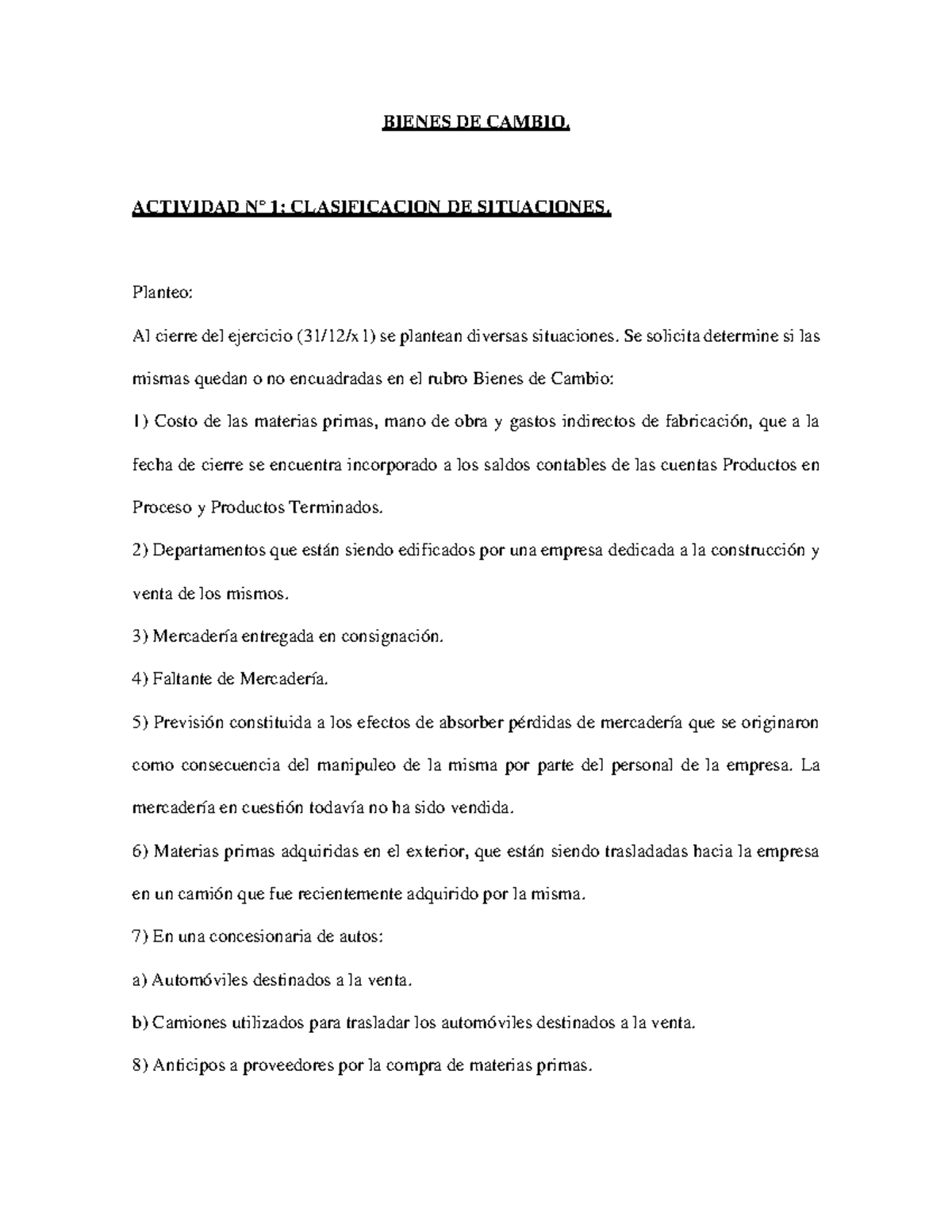 Enunciado- Bienes DE Cambio - BIENES DE CAMBIO. ACTIVIDAD N° 1: CLASIFICACION DE SITUACIONES ...