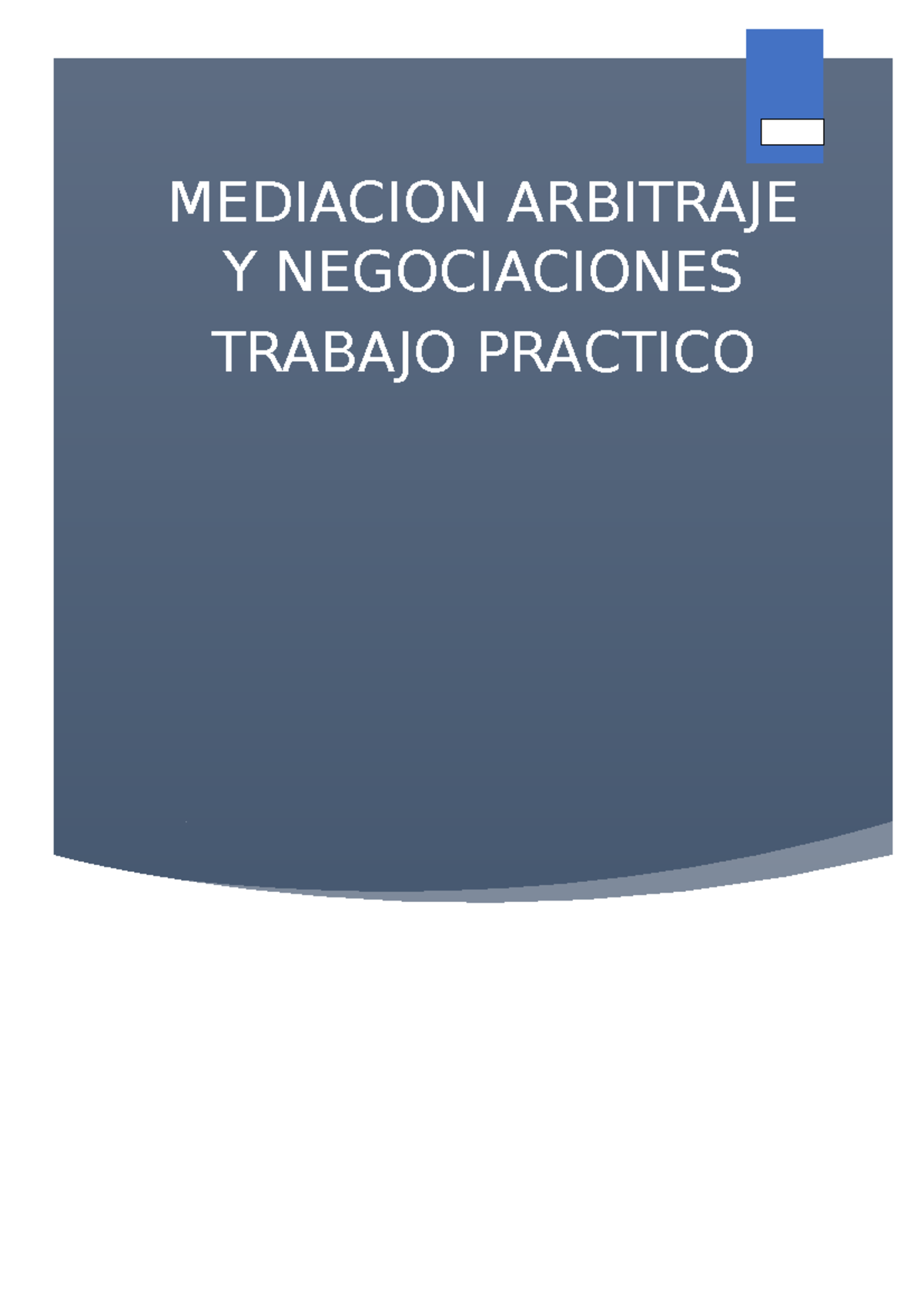 TP2 Mediacion negociacion - MEDIACION ARBITRAJE Y NEGOCIACIONES TRABAJO PRACTICO CONSIGNAS A ...
