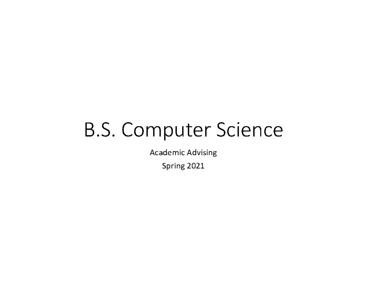 Presentation advising spring 21 - B. Computer Science Academic Advising ...