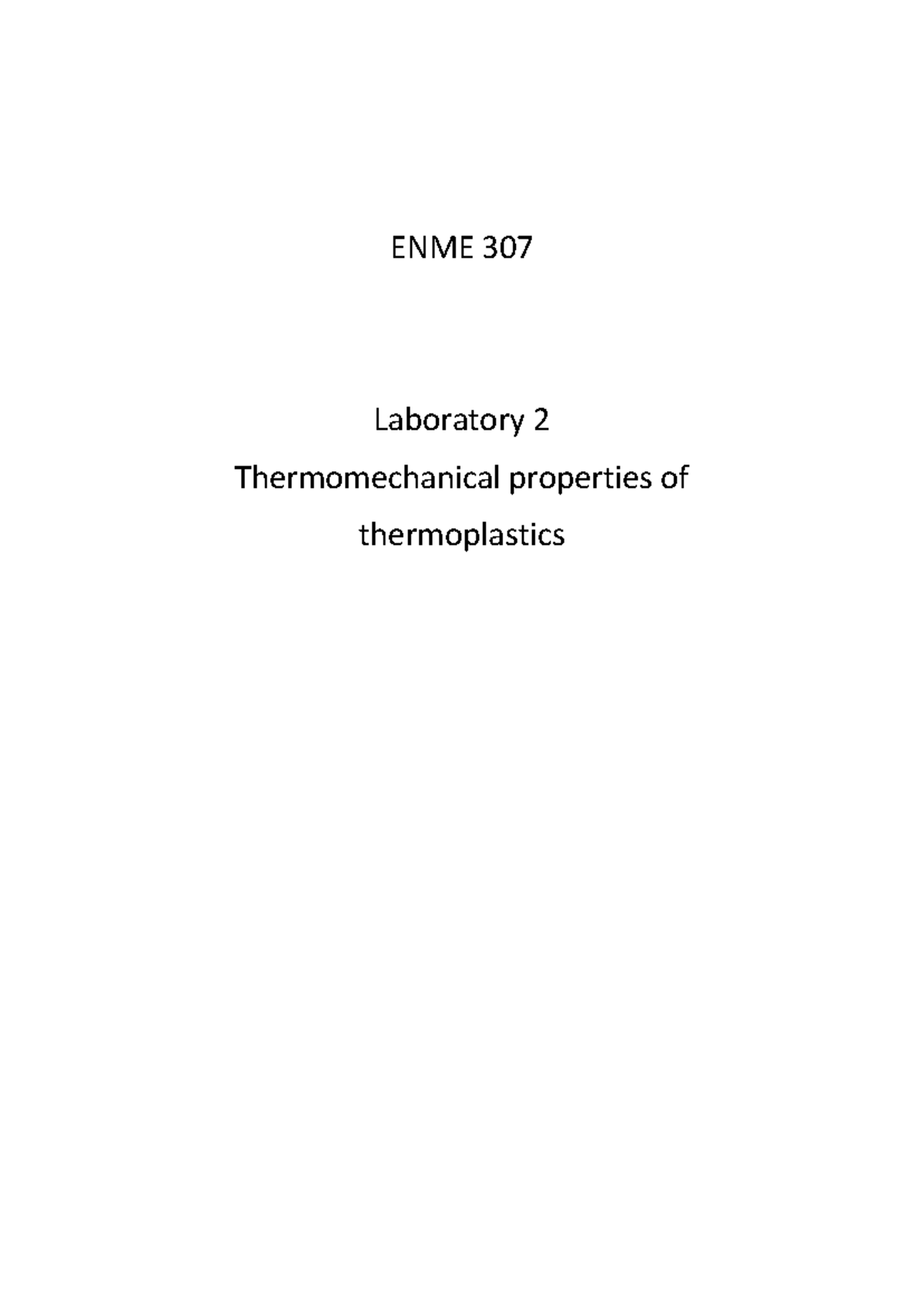 ENME 307 Lab 2 - ENME 307 Laboratory 2 Thermomechanical properties of thermoplastics Jack Clancy ...