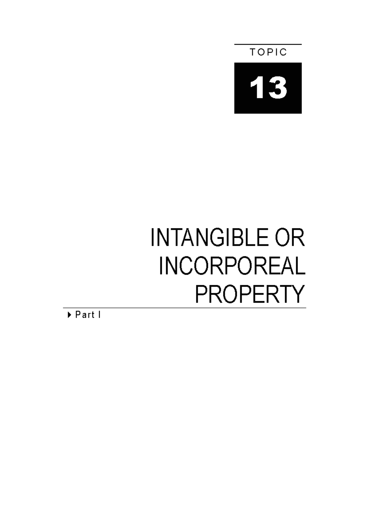 Topic 13 - INTANGIBLE OR INCORPOREAL PROPERTY P a r t I 13 T O P I C To ...