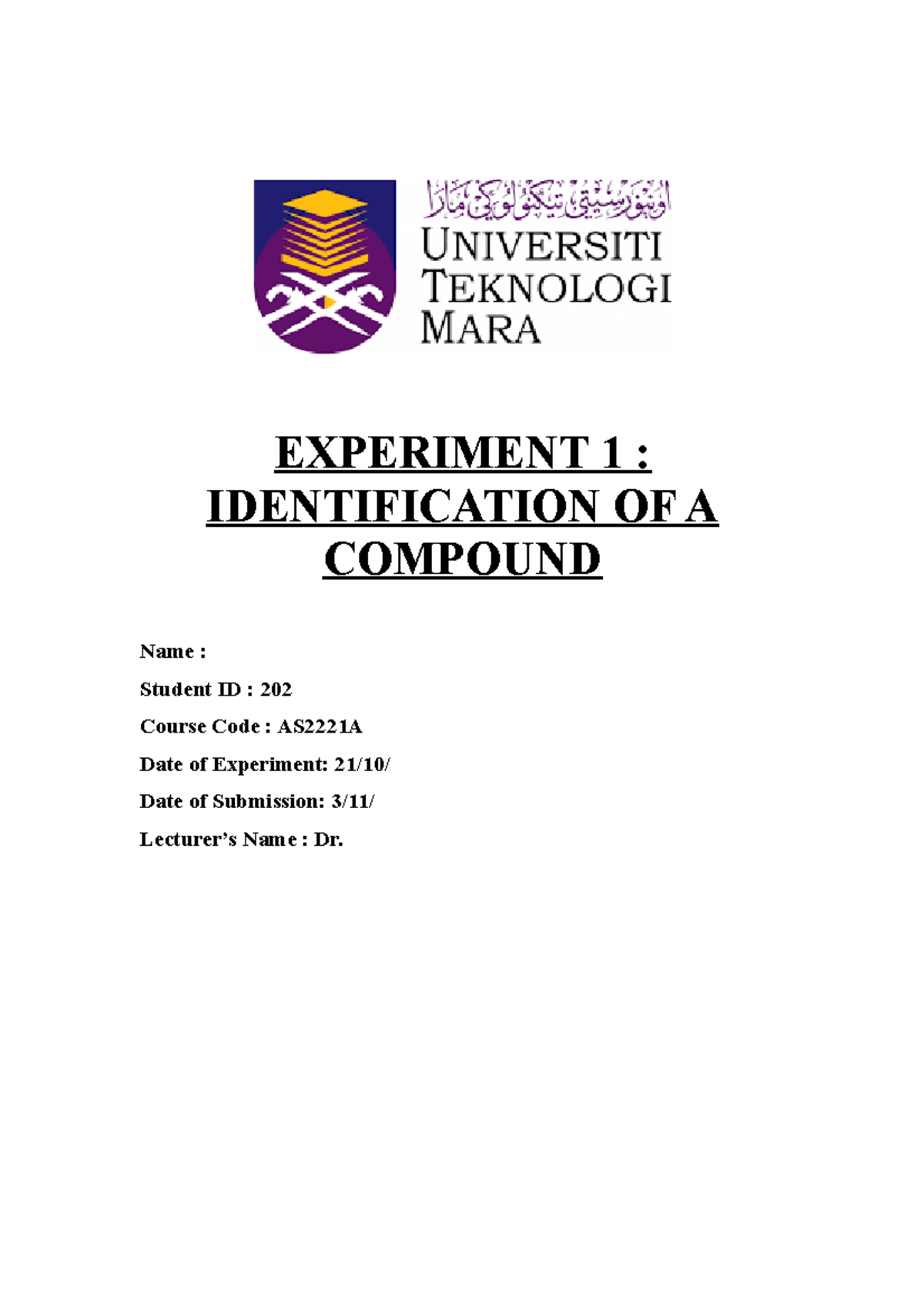 CHM420 EXP1 - EXPERIMENT 1 : IDENTIFICATION OF A COMPOUND Name : Student ID : 202 Course Code ...