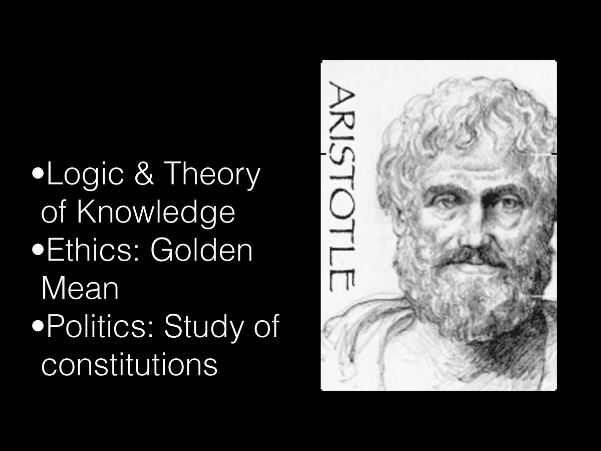 Aristotle - Lecture notes 1 - •Logic & Theory of Knowledge •Ethics ...