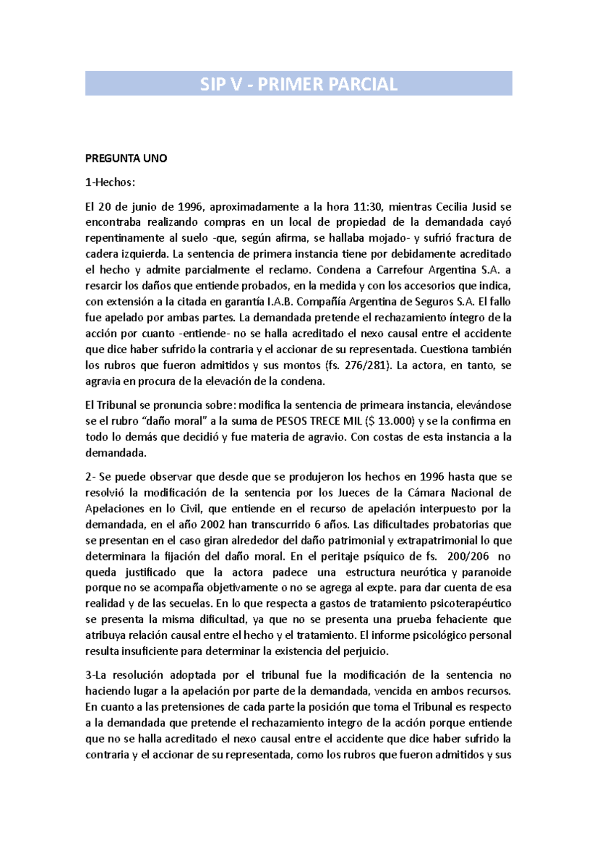 SIP V - primer parcial - SIP V - PRIMER PARCIAL PREGUNTA UNO 1-Hechos ...