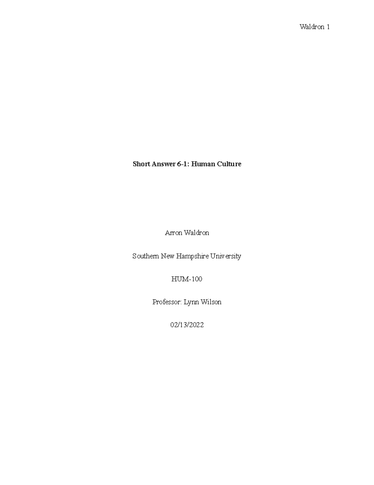HUM-100 Short Answer 6-1 - Short Answer 6-1: Human Culture Arron ...