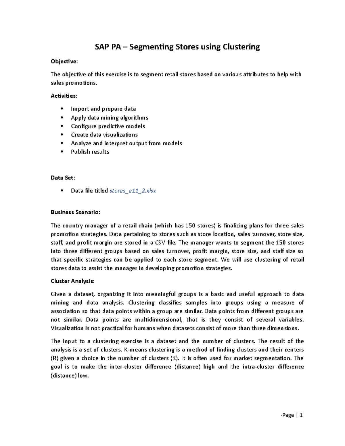 SAP Predicive Analytic 02 - SAP PA – Segmenting Stores using Clustering Objective: The objective ...