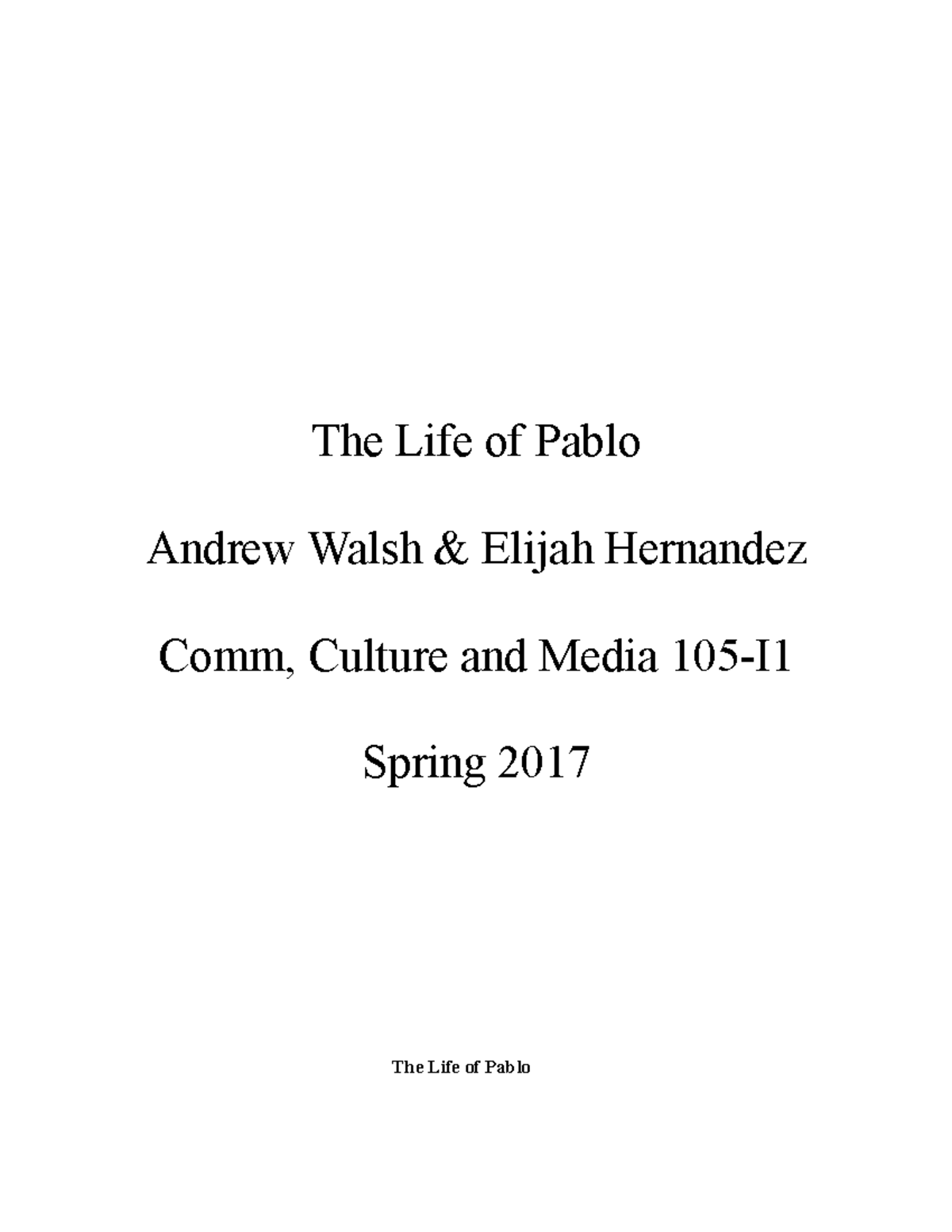 The Life of Pablo - The Life of Pablo Andrew Walsh & Elijah Hernandez ...