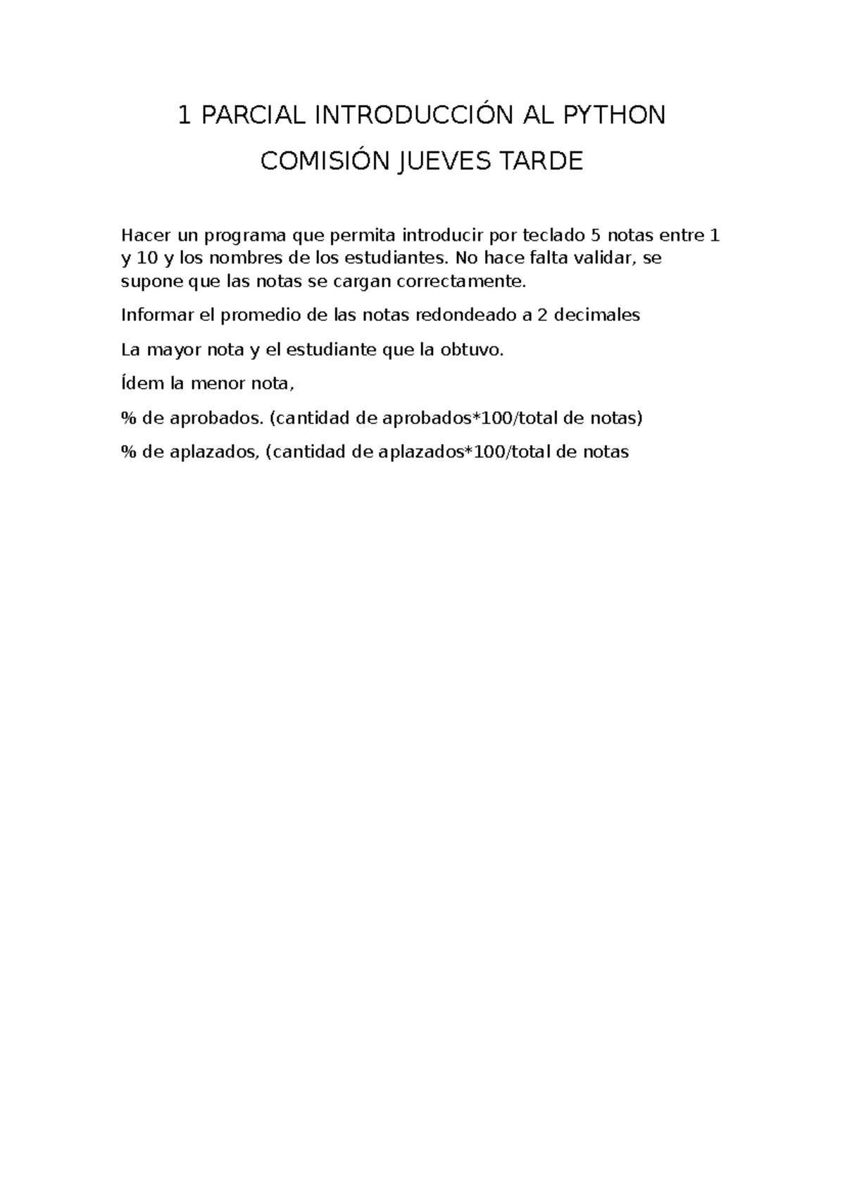 1 Parcial Introducción AL Python - 1 PARCIAL INTRODUCCIÓN AL PYTHON COMISIÓN JUEVES TARDE Hacer ...