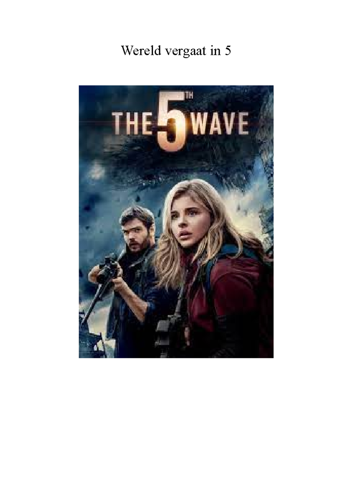 Ak the 5the wave - PO 5the wave 4 havo - Wereld vergaat in Voorwoord: Dit PO gaat over de film ...