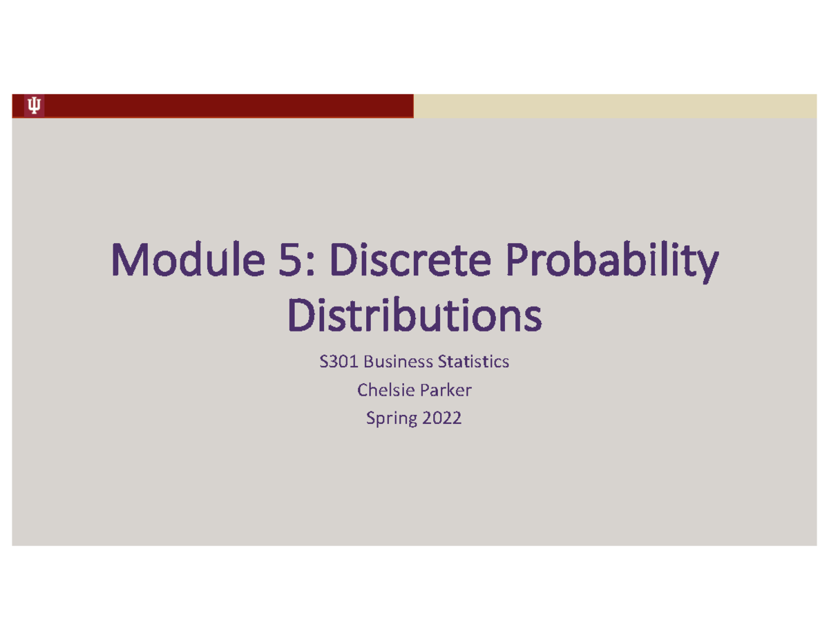 Module 5 - Module 5 : Discrete Probability Distributions S301 Business ...