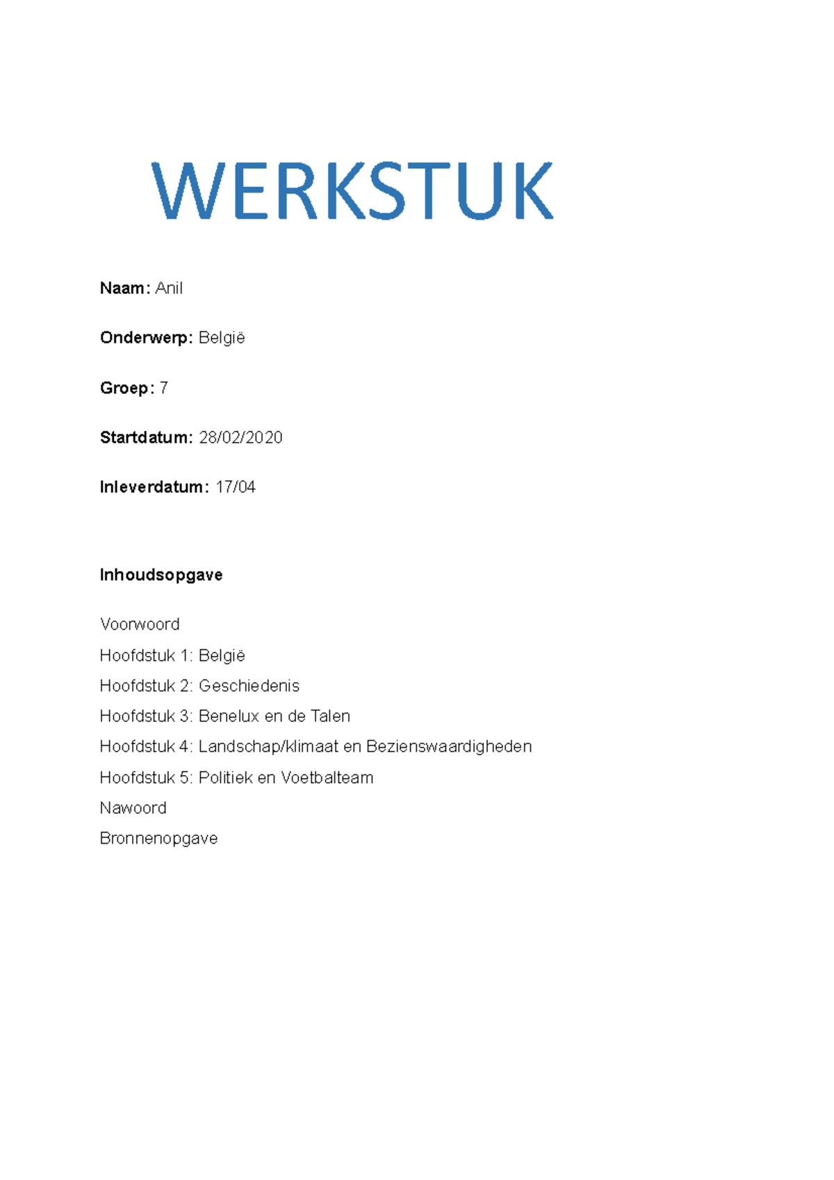 Werkstuk België - WERKSTUK Naam: Anil Onderwerp: België Groep: 7 ...
