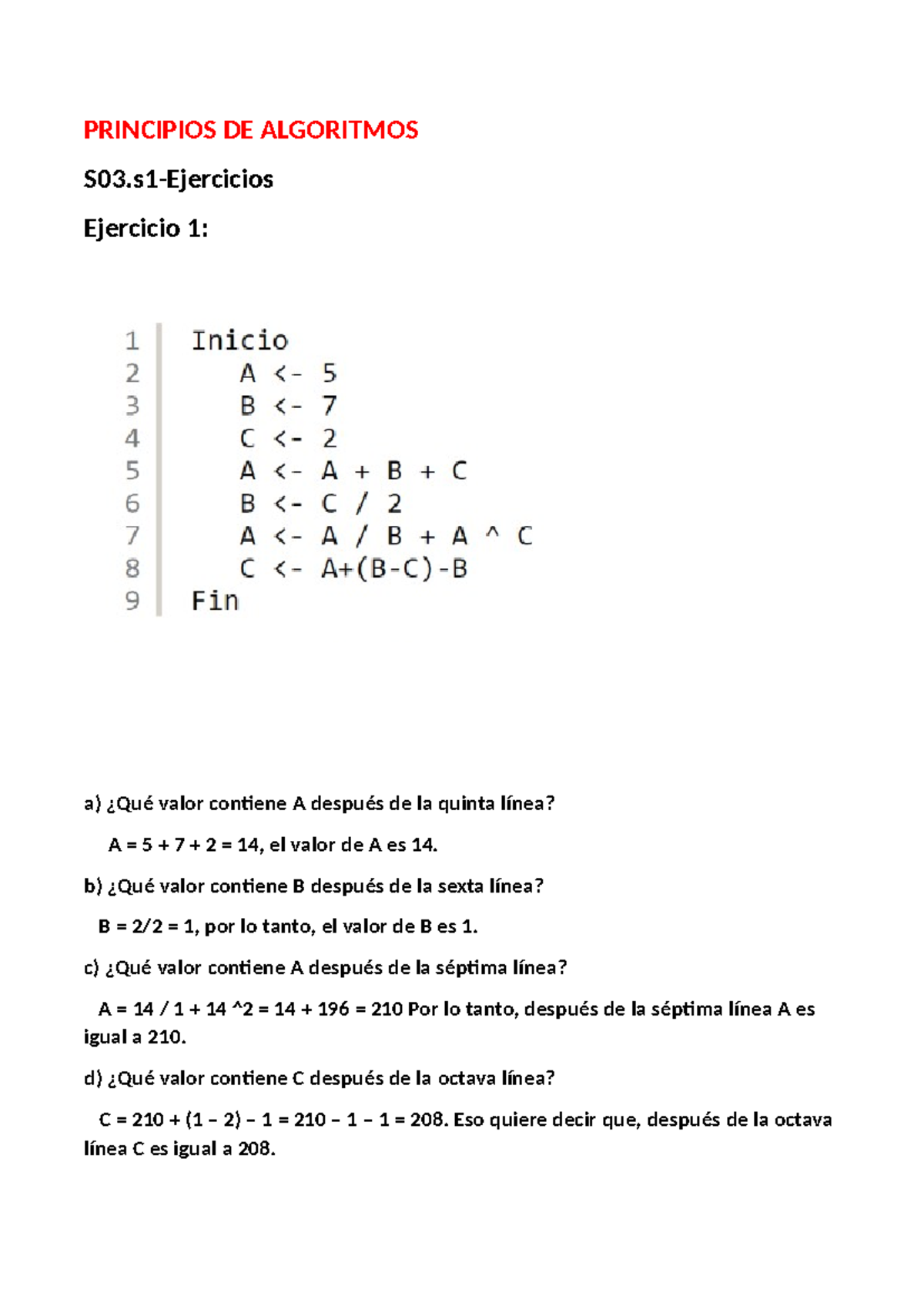 S.03. Ejercicios resueltos - PRINCIPIOS DE ALGORITMOS S03-Ejercicios Ejercicio 1: a) ¿Qué valor ...
