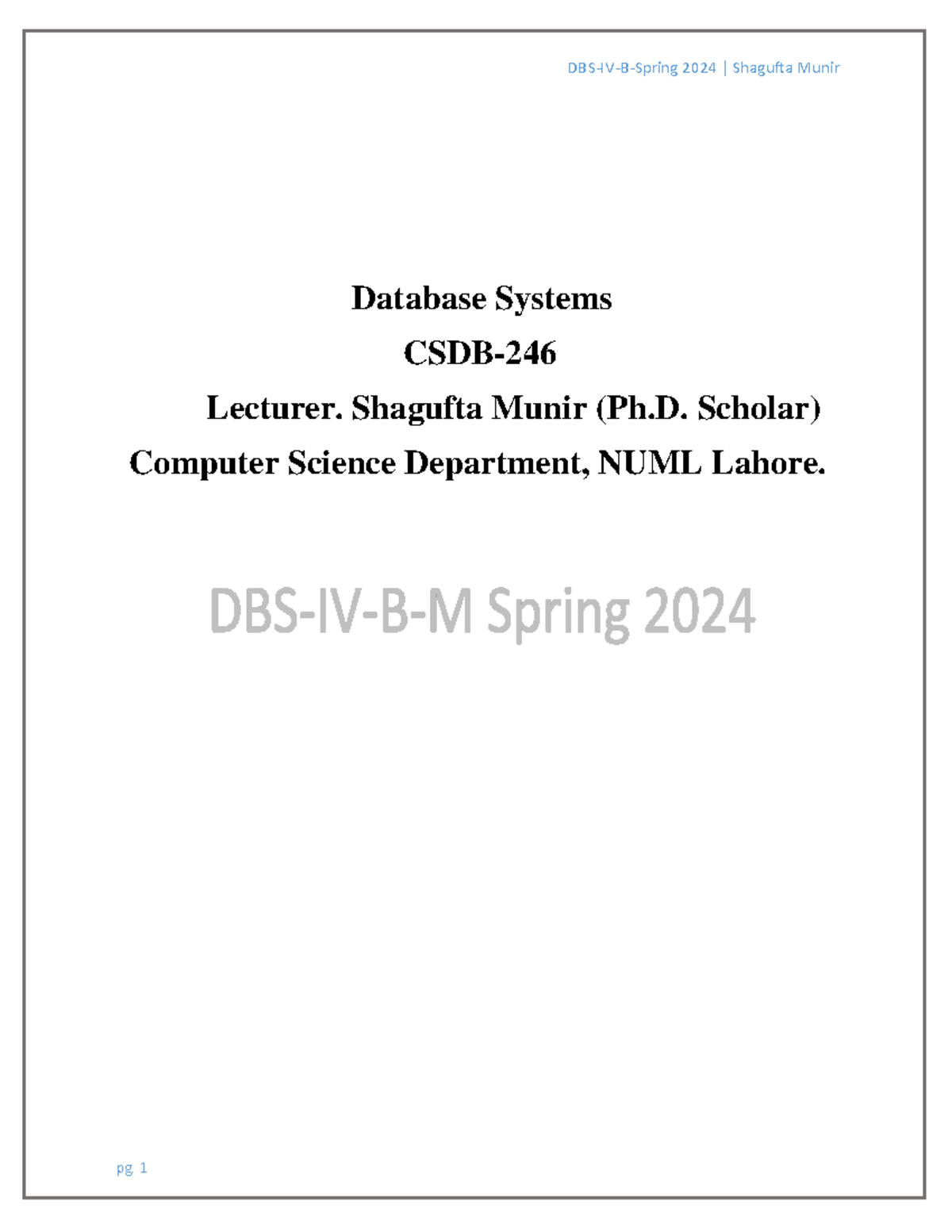 DBS-V1 - Database Systems CSDB- 246 Lecturer. Shagufta Munir (Ph. Scholar) Computer Science ...