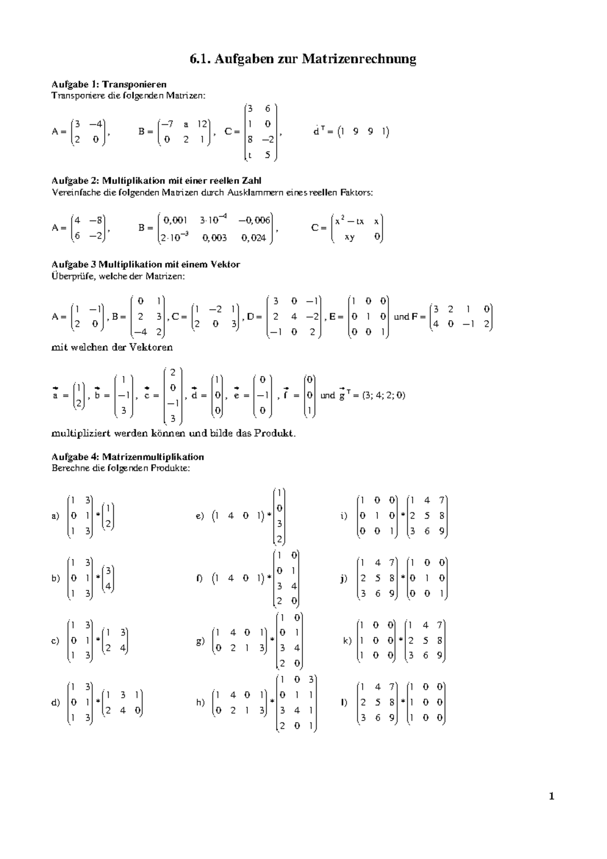 6.1 - 6. Aufgaben zur Matrizenrechnung Aufgabe 1: Transponieren Transponiere die folgenden ...