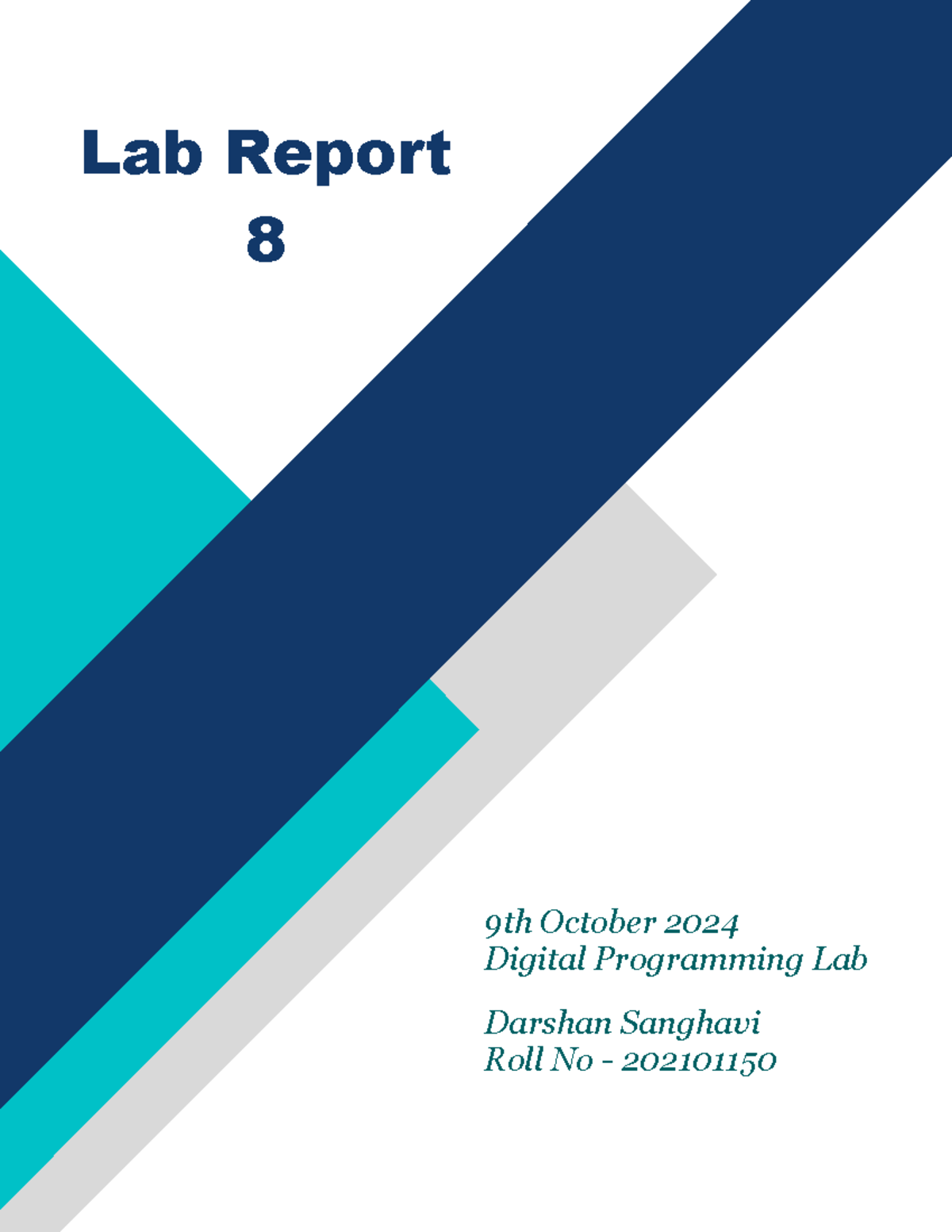 202101150 Lab8 - Lab 8 - Lab Report 8 9 th October 2024 Digital Programming Lab Darshan Sanghavi ...
