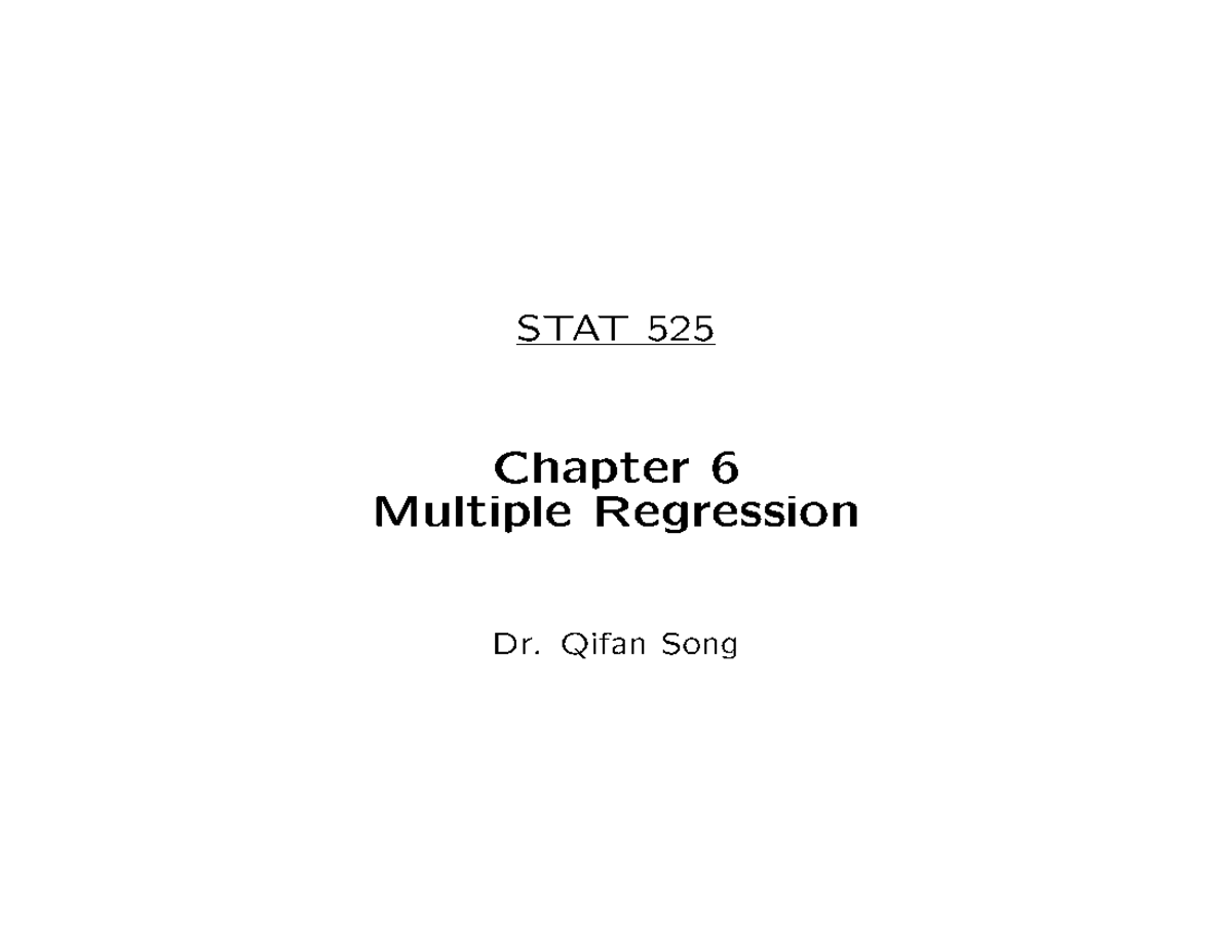 Ch6 - Very Helpful - STAT 525 Chapter 6 Multiple Regression Dr. Qifan Song The Data and Model ...