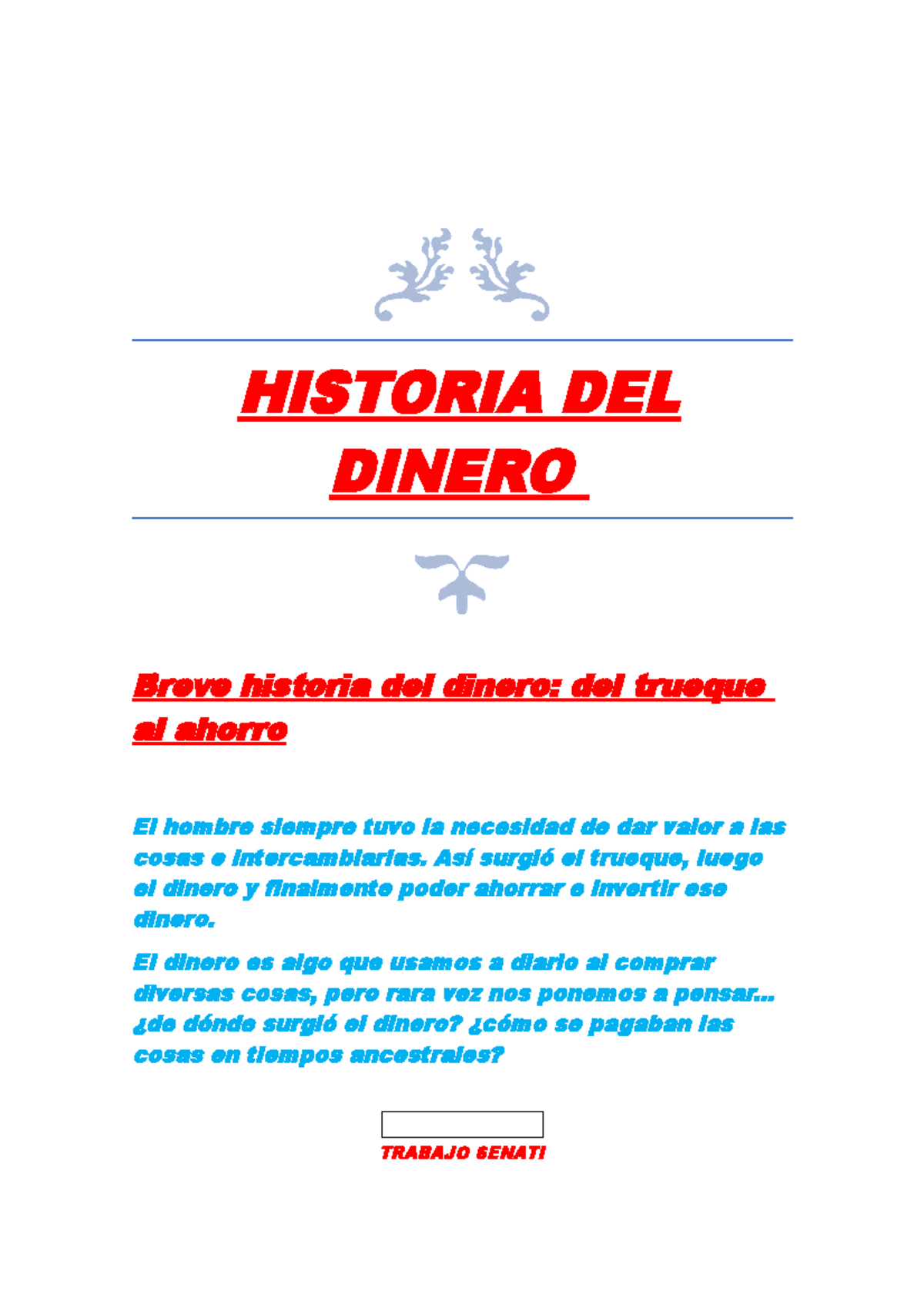 Historia DEL Dinero - Tarea 2: Con la información presentada y el ...