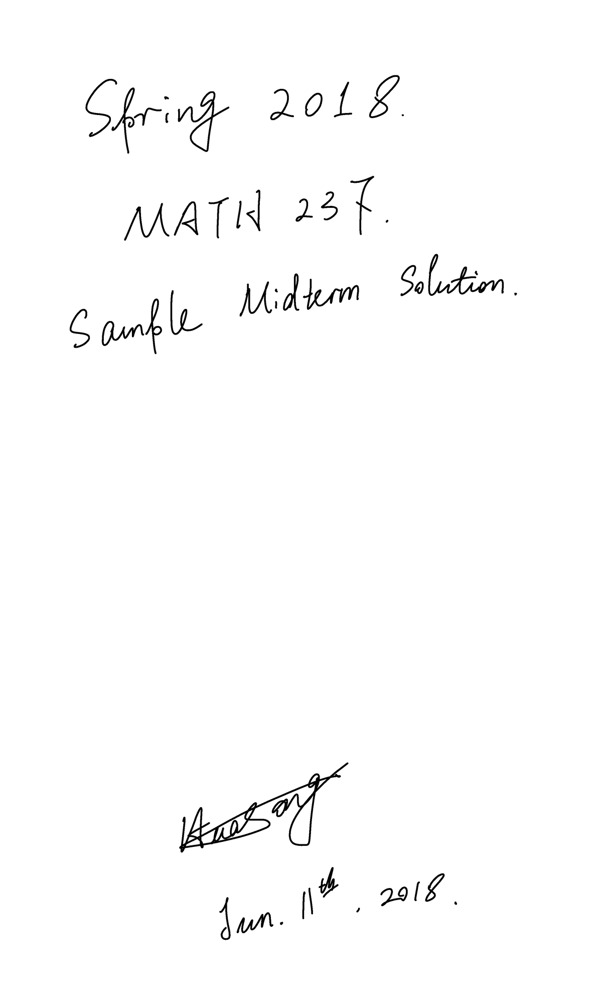 Midterm 2018, questions and answers - 2018 Spring MATH 237 Sample Midterm Solution Auston Jun ...