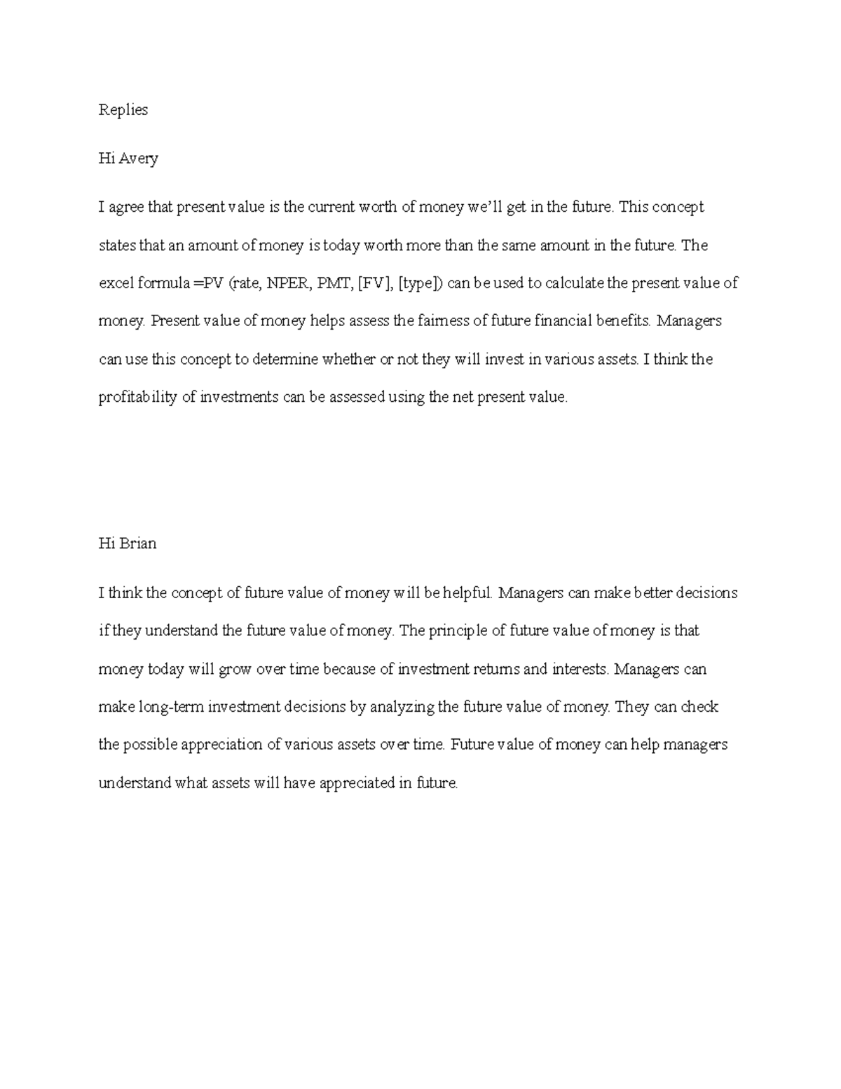 Proj replies - project - Replies Hi Avery I agree that present value is ...