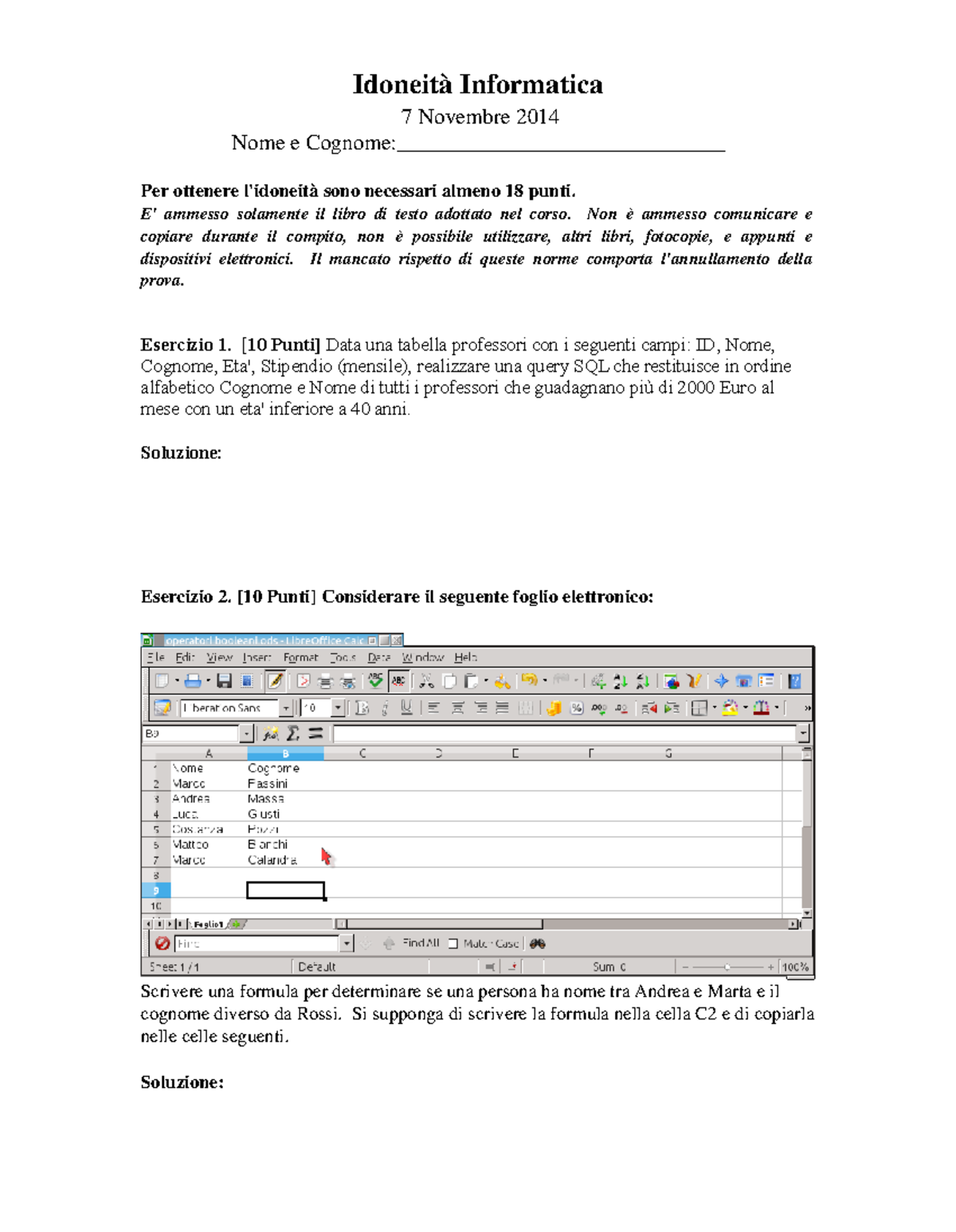 Compito : Idoneita Informatica - Idoneità Informatica 7 Novembre 2014 Nome e - Studocu