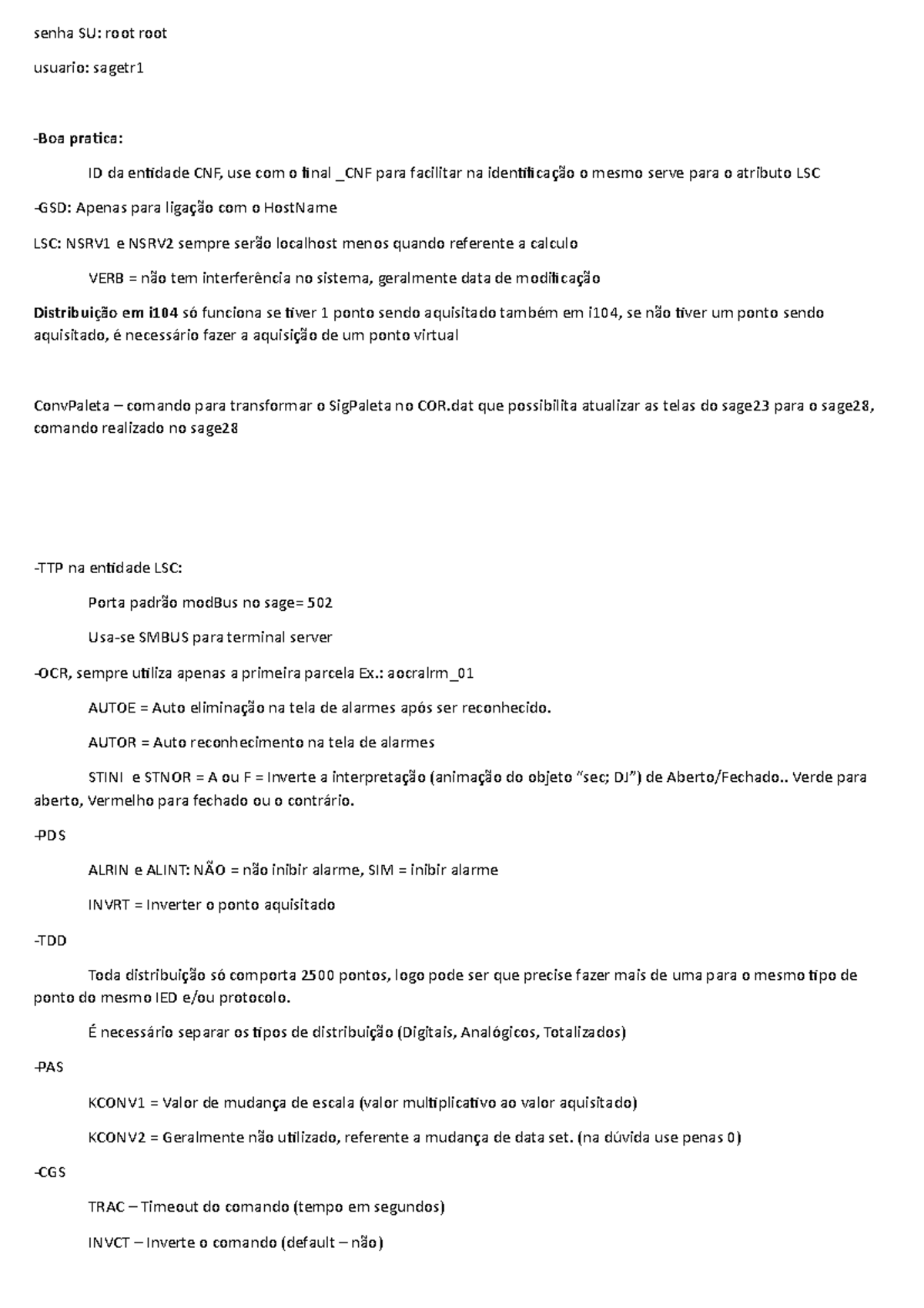 Notas - adm - senha SU: root root usuario: sagetr -Boa pratica: ID da ...