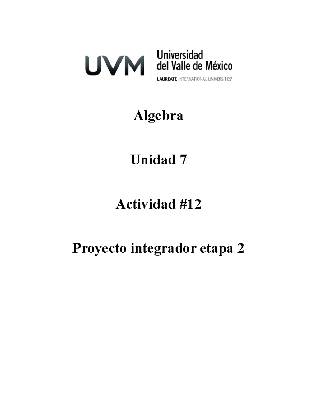 ACT12 - proyecto integrador final algebra. - Algebra Unidad 7 Actividad ...