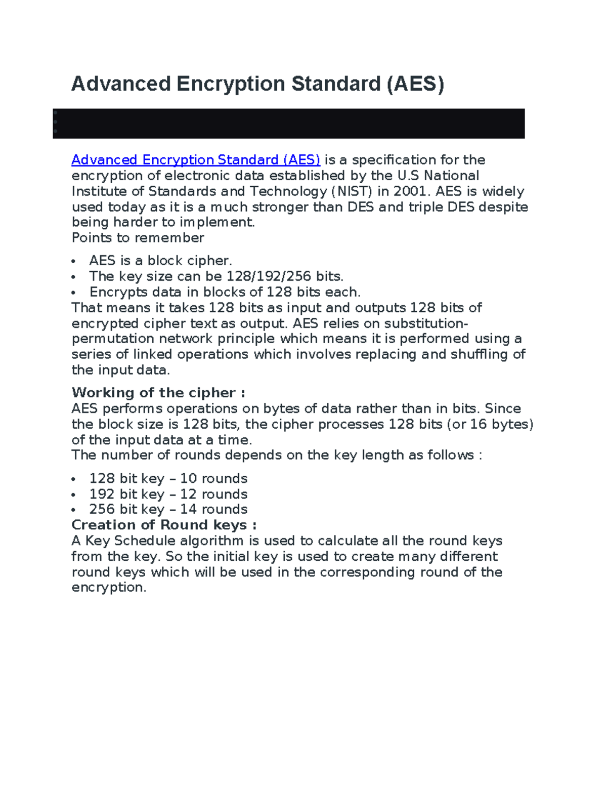 Advanced Encryption Standard - AES is widely used today as it is a much ...