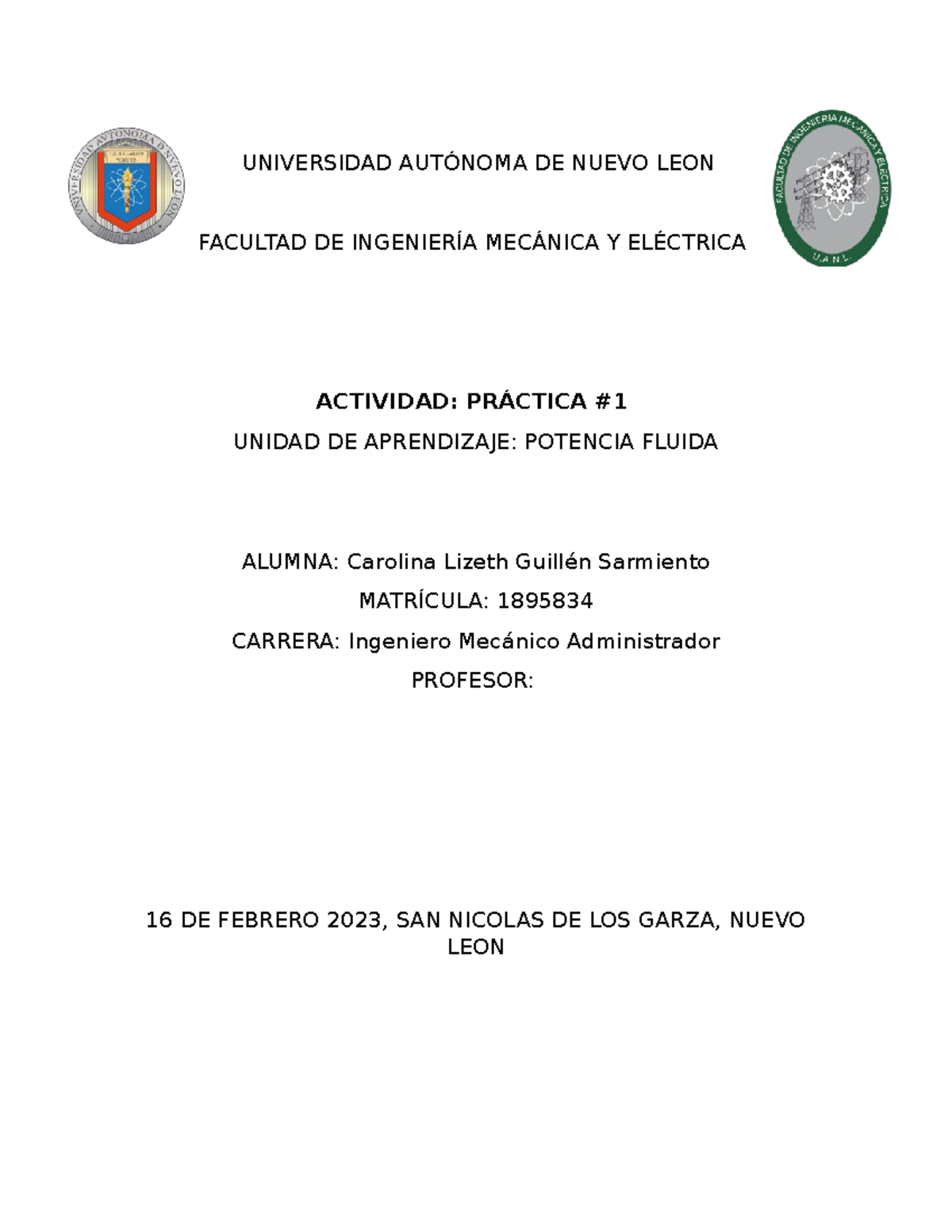 Practica #1 Potencia Fluida - UNIVERSIDAD AUTÓNOMA DE NUEVO LEON FACULTAD DE INGENIERÍA MECÁNICA ...