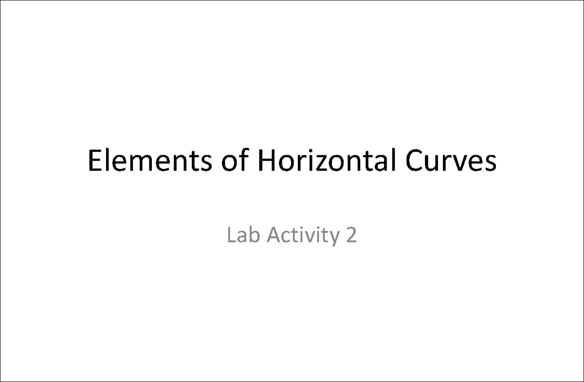 Elements of Horizontal Curves 1 - • A horizontal curve provides a ...