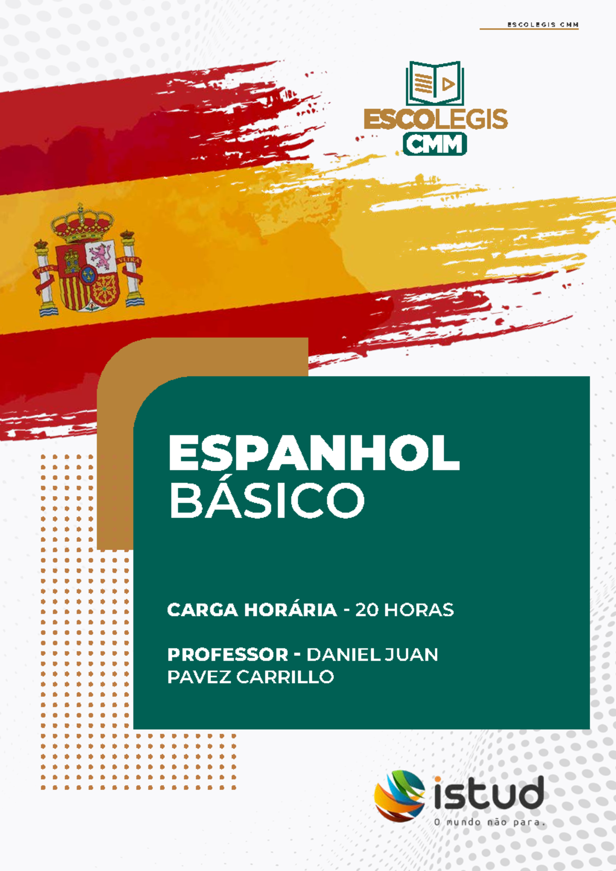 Espanhol BÁSICO istud - E S C O L E G I S C M M ESPANHOL BÁSICO CARGA ...