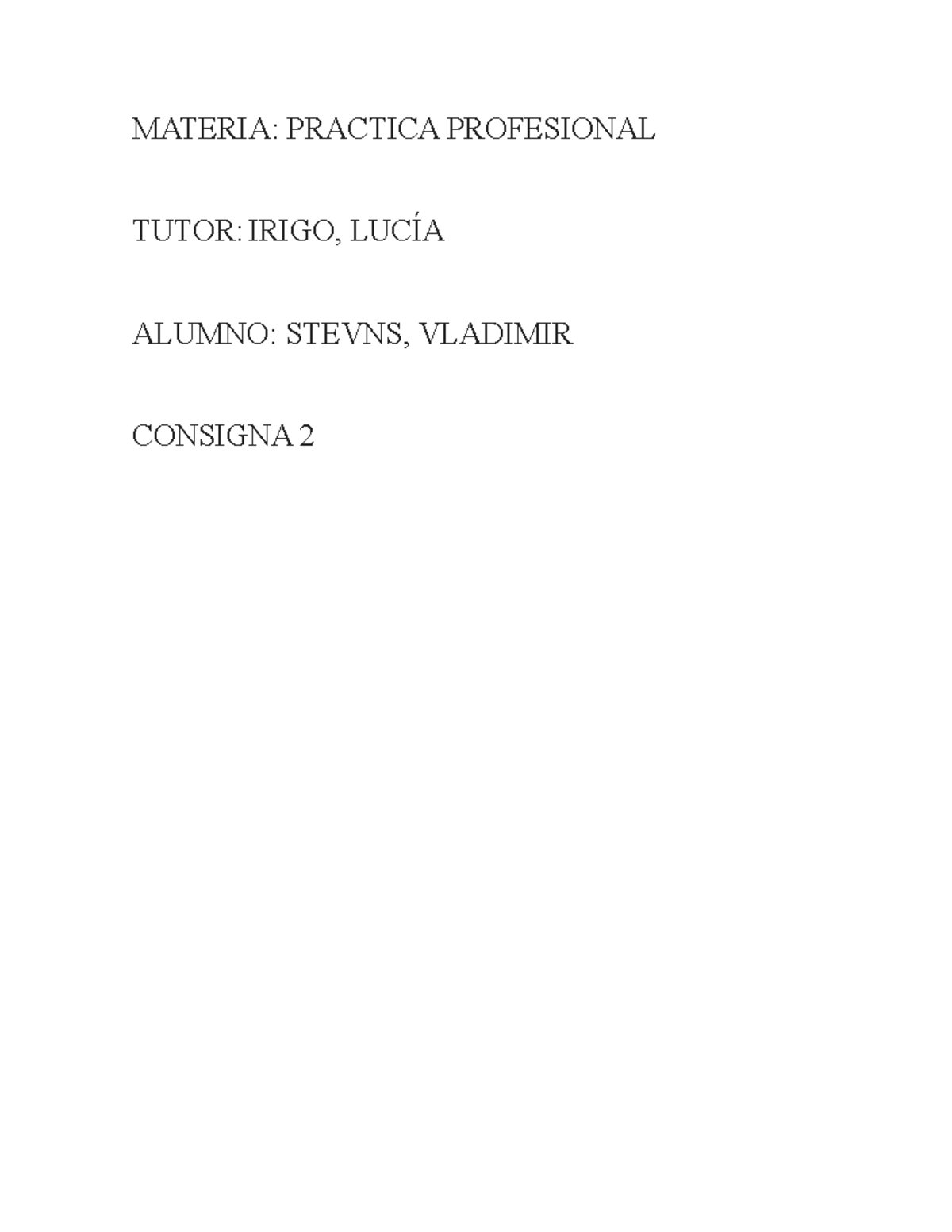 Consigna 2 - MATERIA: PRACTICA PROFESIONAL TUTOR: IRIGO, LUCÍA ALUMNO ...