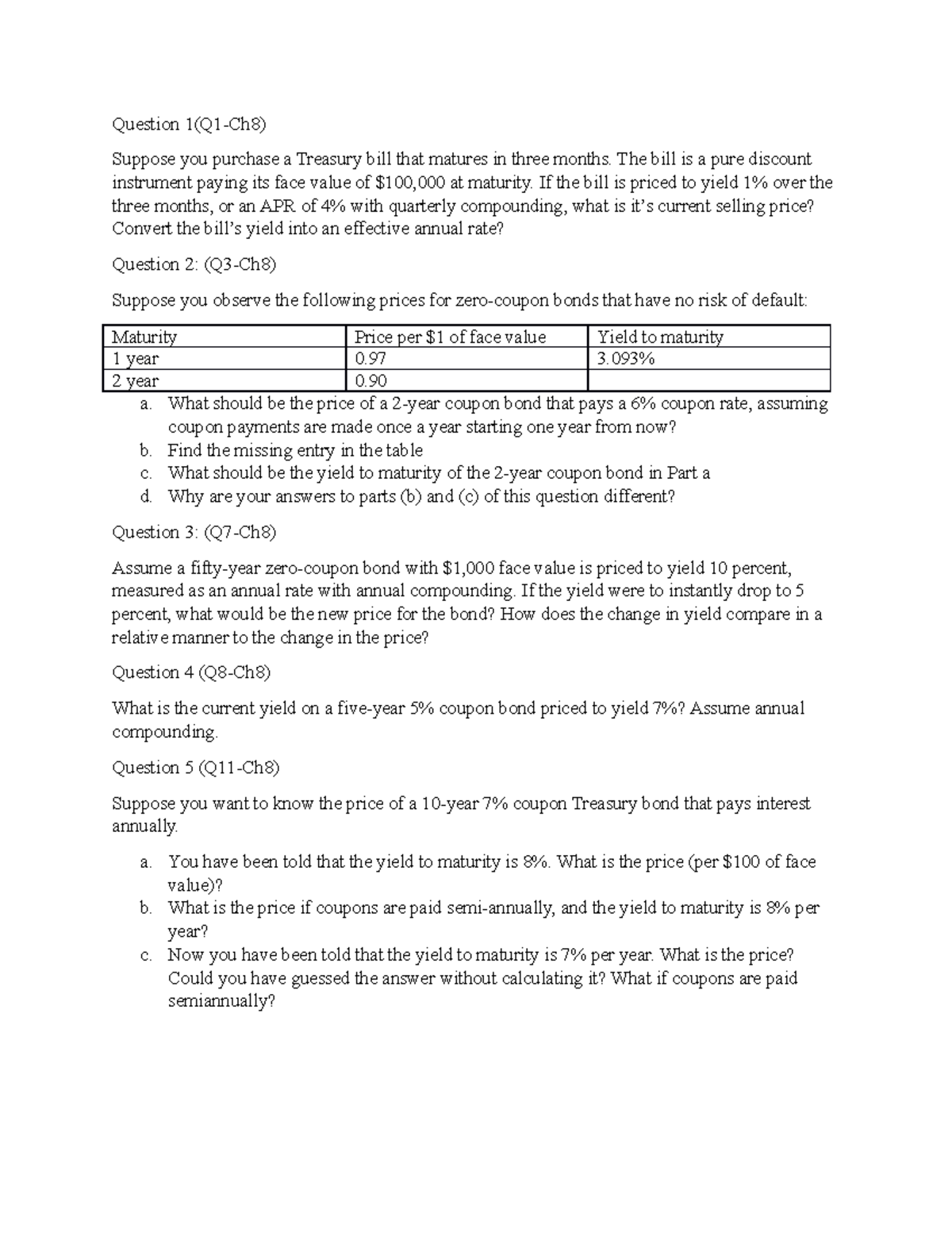 Addtional Questions Ch7 - Question 1(Q1-Ch8) Suppose you purchase a Treasury bill that matures ...