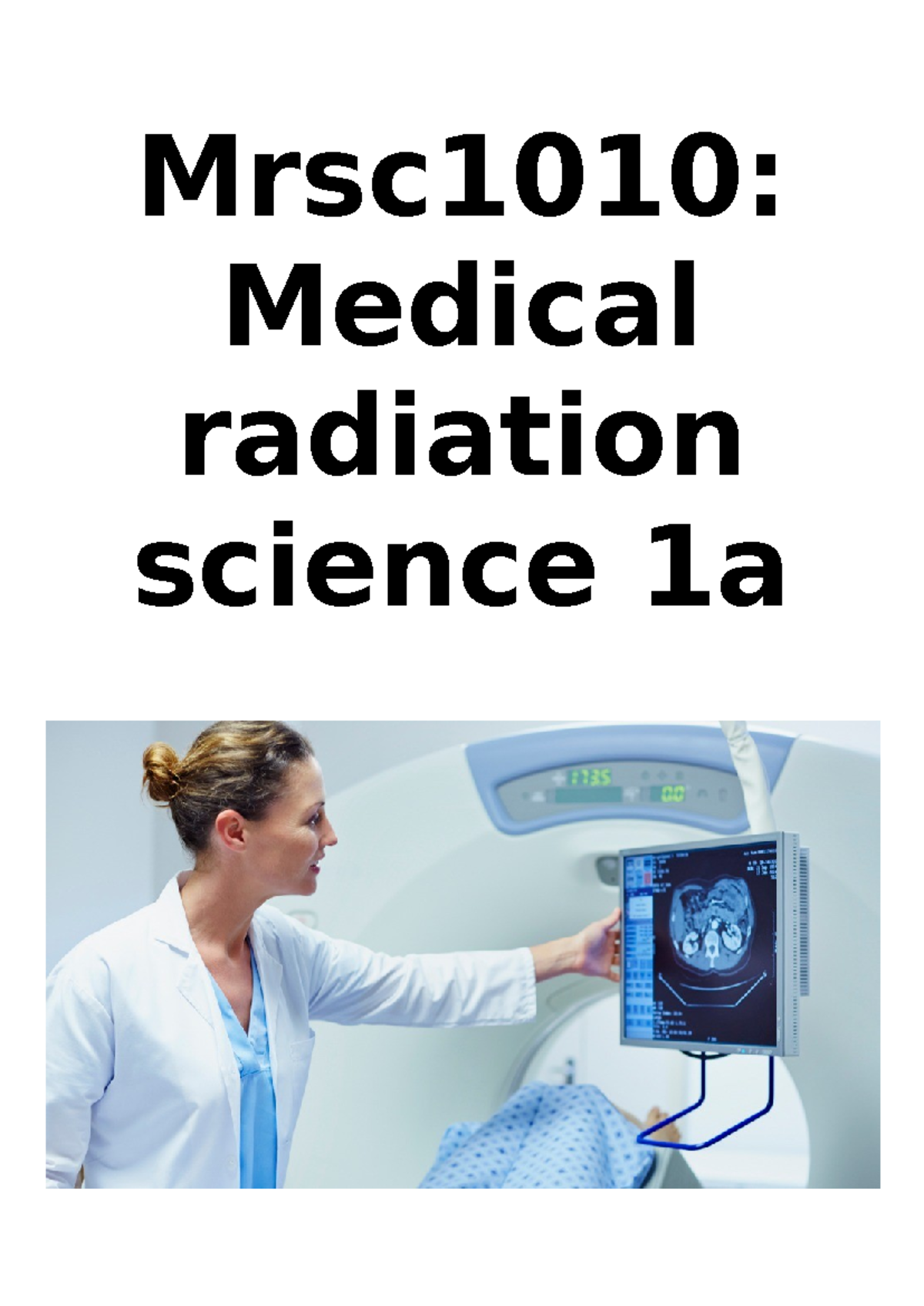 MRSC1010 Notes - Mrsc1010: Medical radiation science 1a LEARNING ...