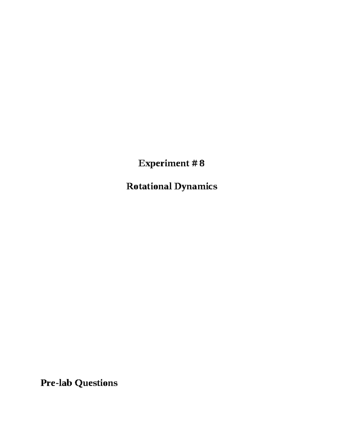 8-1 Experiment 8- Rotational Dynamics - Experiment # 8 Rotational Dynamics Pre-lab Questions ...