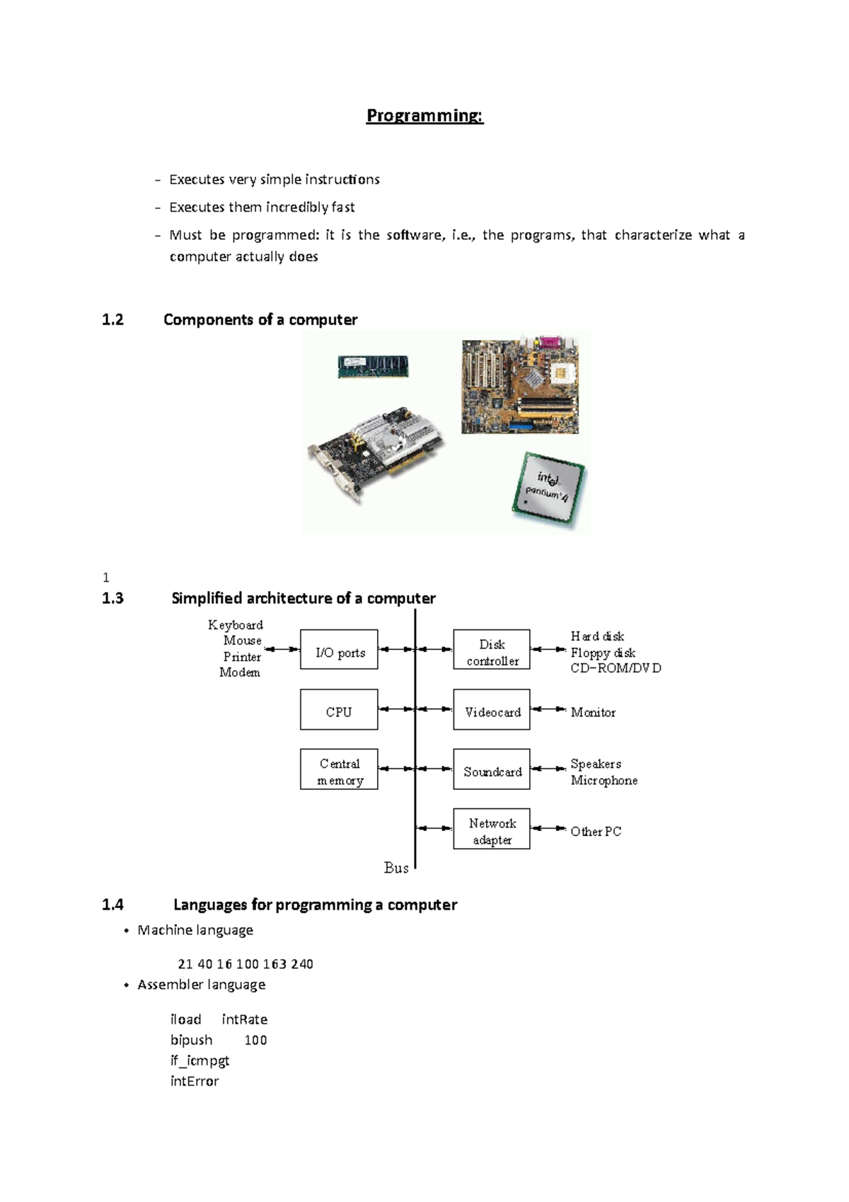 Programming - Programming: - Executes very simple instructions ...