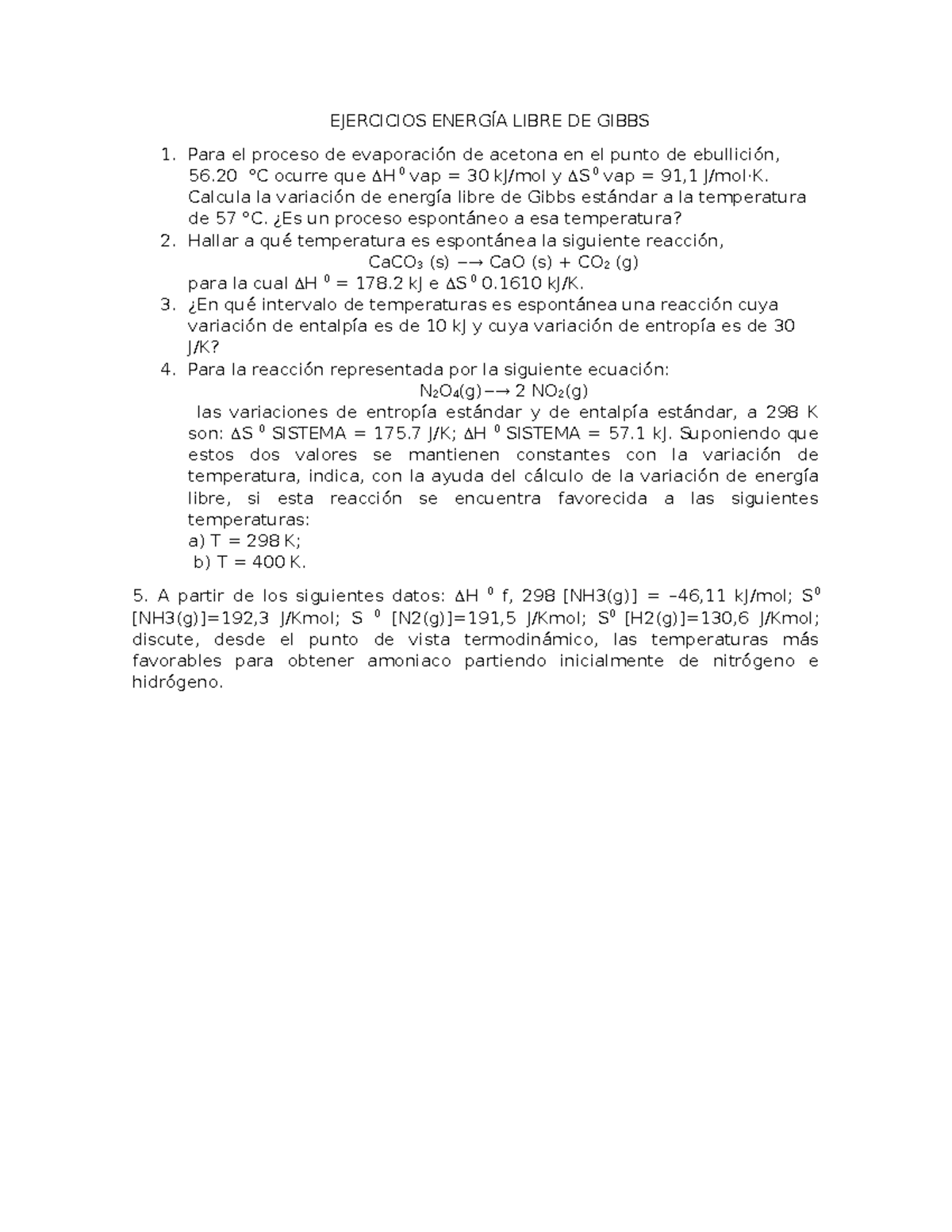 Ejercicios EnergíA Libre DE Gibbs - EJERCICIOS ENERGÍA LIBRE DE GIBBS Para el proceso de - Studocu