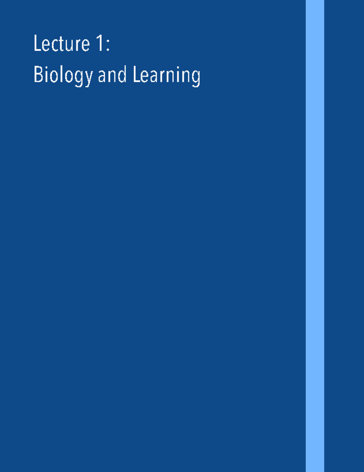Lecture 1- Biology and Learning - Lecture 1: Biology and Learning ...