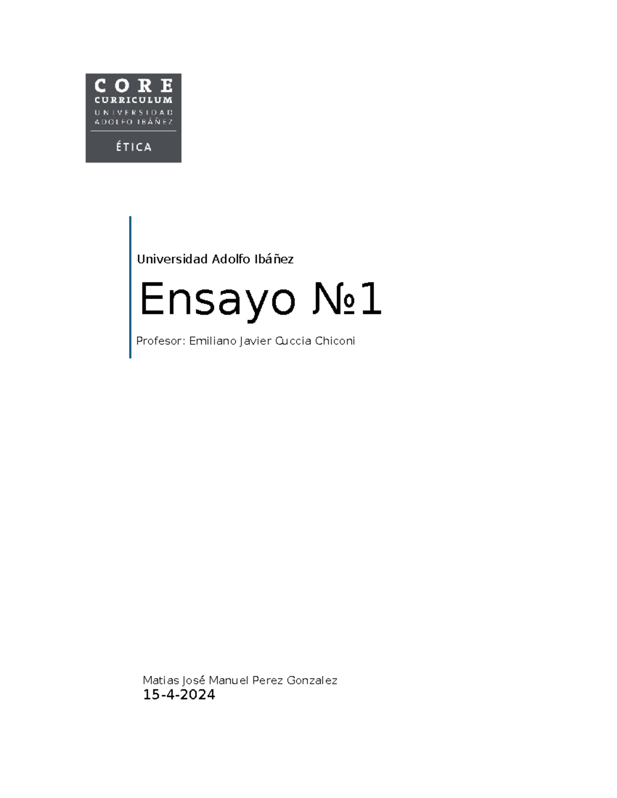 Ensayo 1 core etica - Universidad Adolfo Ibáñez Ensayo No Profesor: Emiliano Javier Cuccia ...