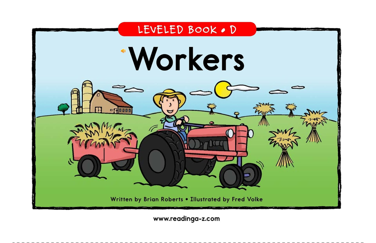 Workers - asdfasdfasdfasdf - LEVELED Book D Workers Written Brian Roberts Illustrated Fred Volke ...