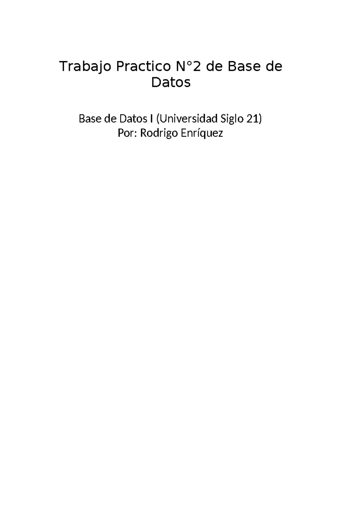 Base de Datos I TP2 Rodrigo Enriquez - Trabajo Practico N°2 de Base de Datos Base de Datos I ...