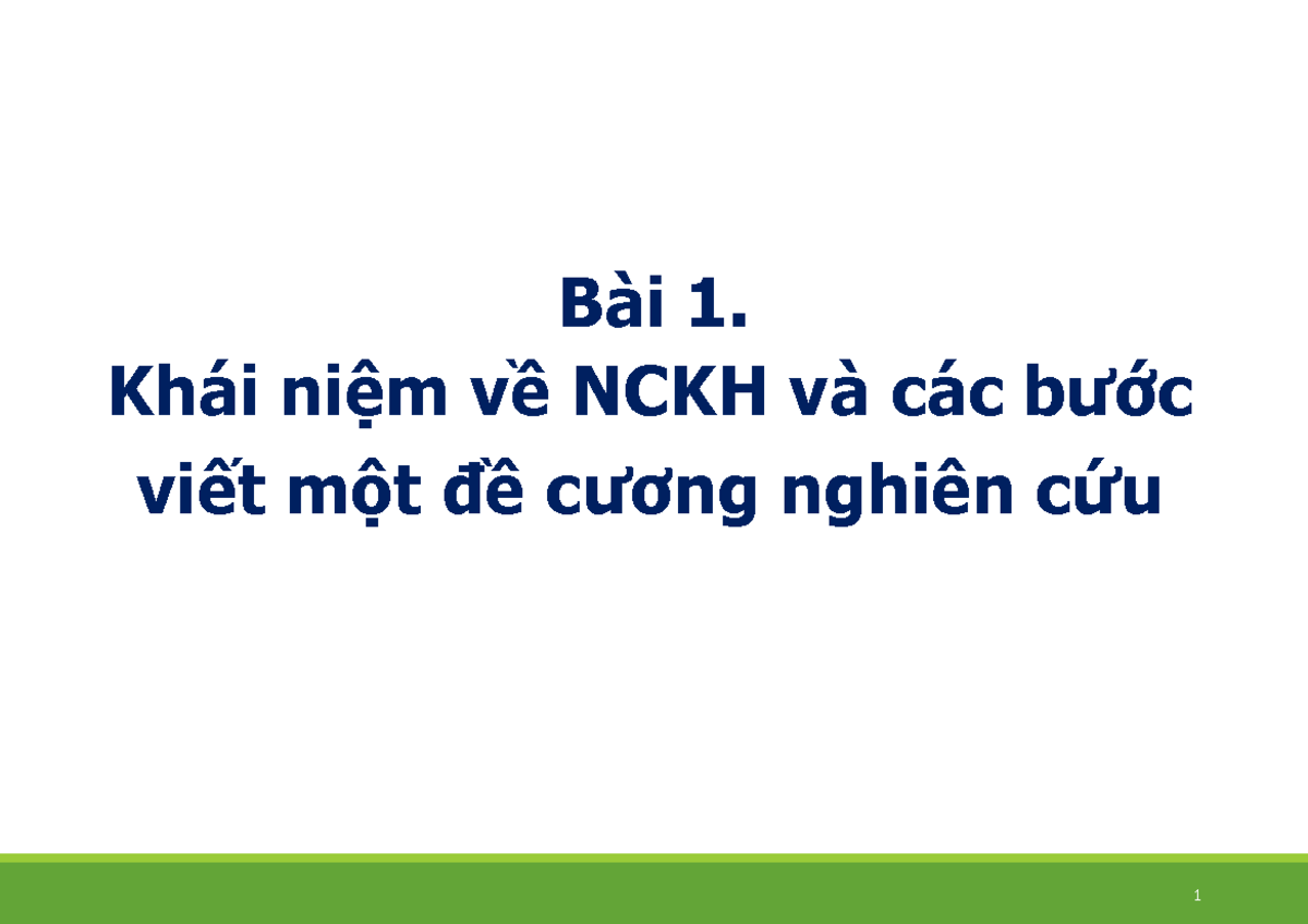BAI 1 2 DE Cuong NCKH - bài giảng - Bài 1. Khái niệm về NCKH và các ...