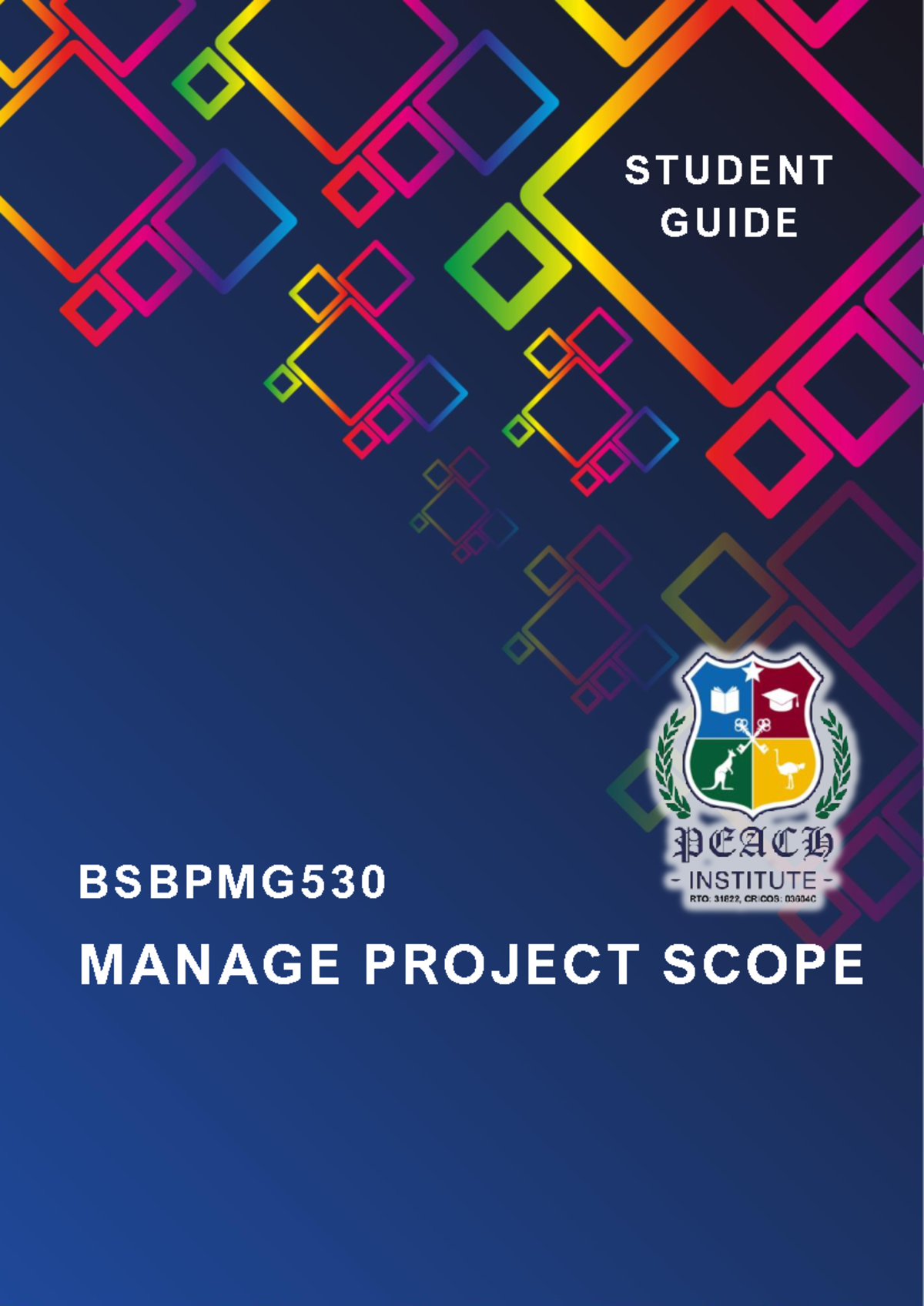 Bsbpmg 530 - Student Guide - ####### Bryan Peach Institute Pty. Ltd. T ...