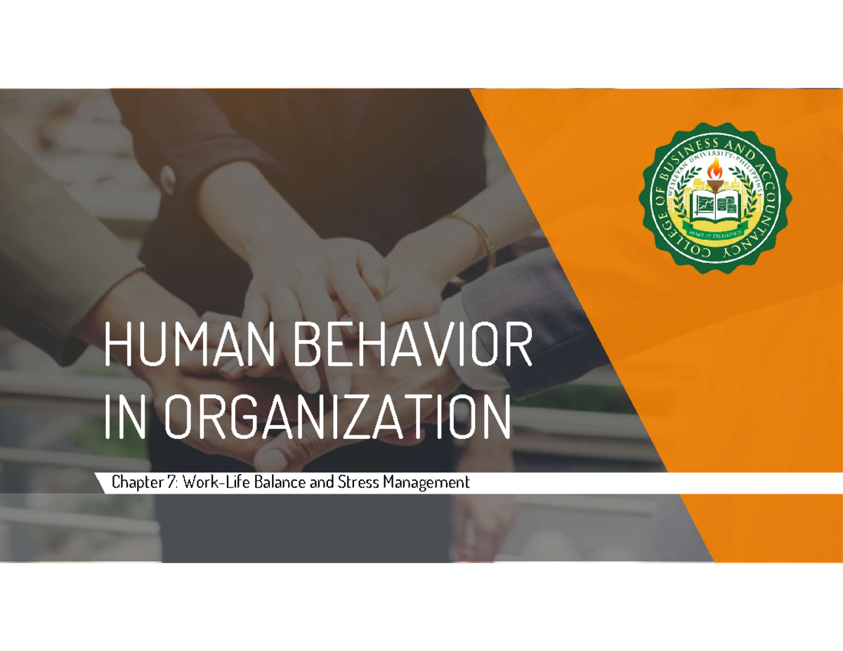 Chapter-7 - Heloo - HUMAN BEHAVIOR IN ORGANIZATION Chapter 7: Work-Life ...