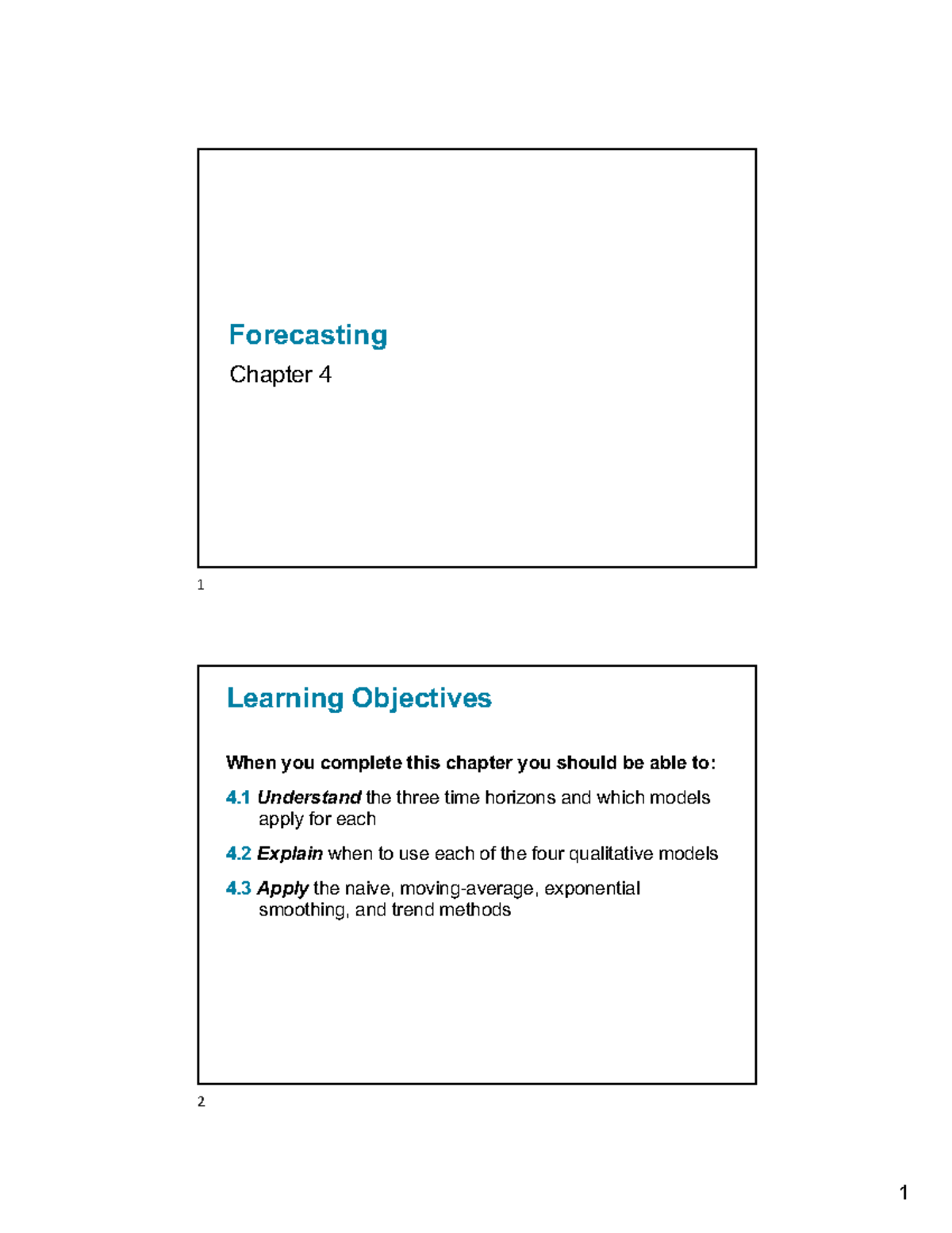 Ch 4 - Forecasting Handouts - Forecasting Chapter 4 1 Learning Objectives When you complete this ...