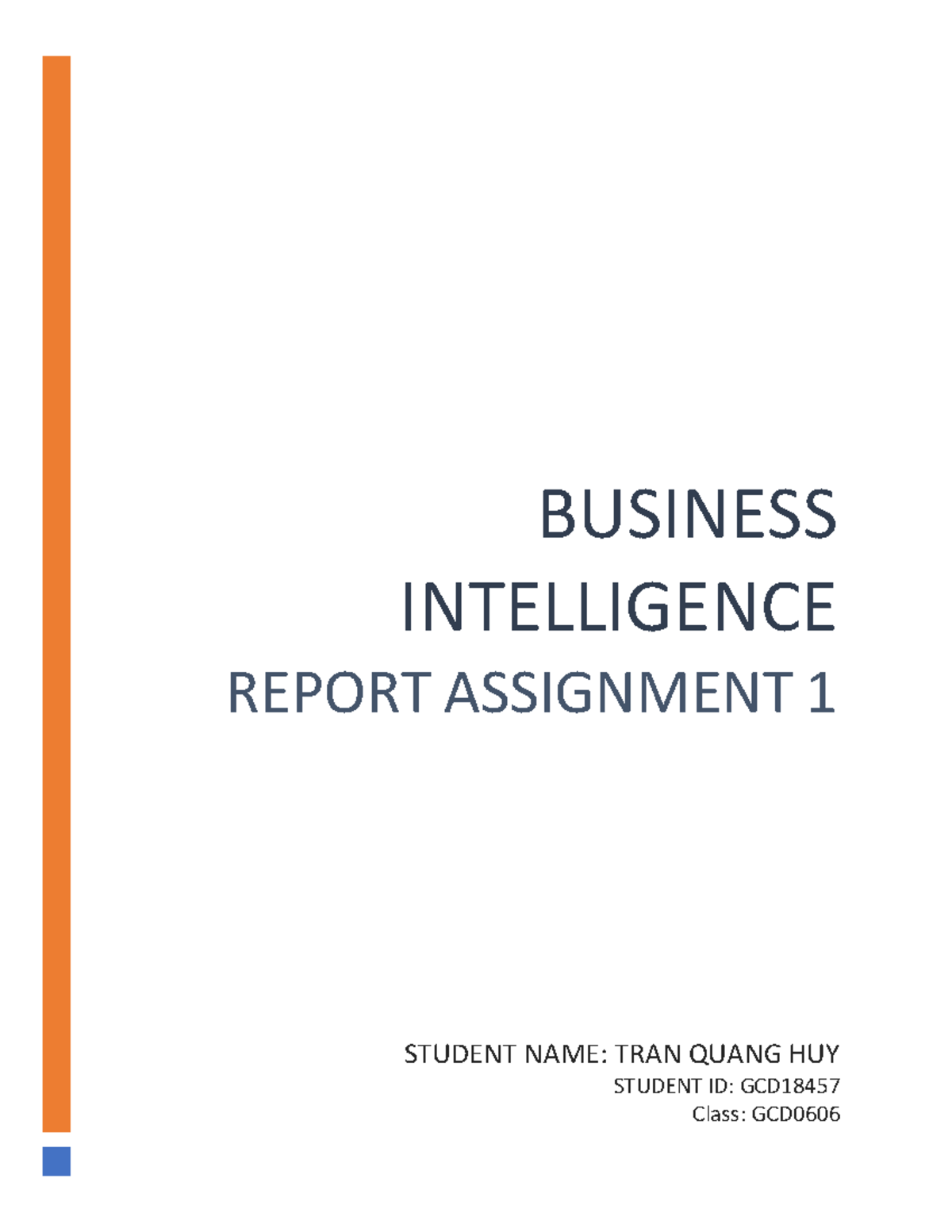 Business Intelligence 1 Tran Quang Huy GCD18457 - BUSINESS INTELLIGENCE ...