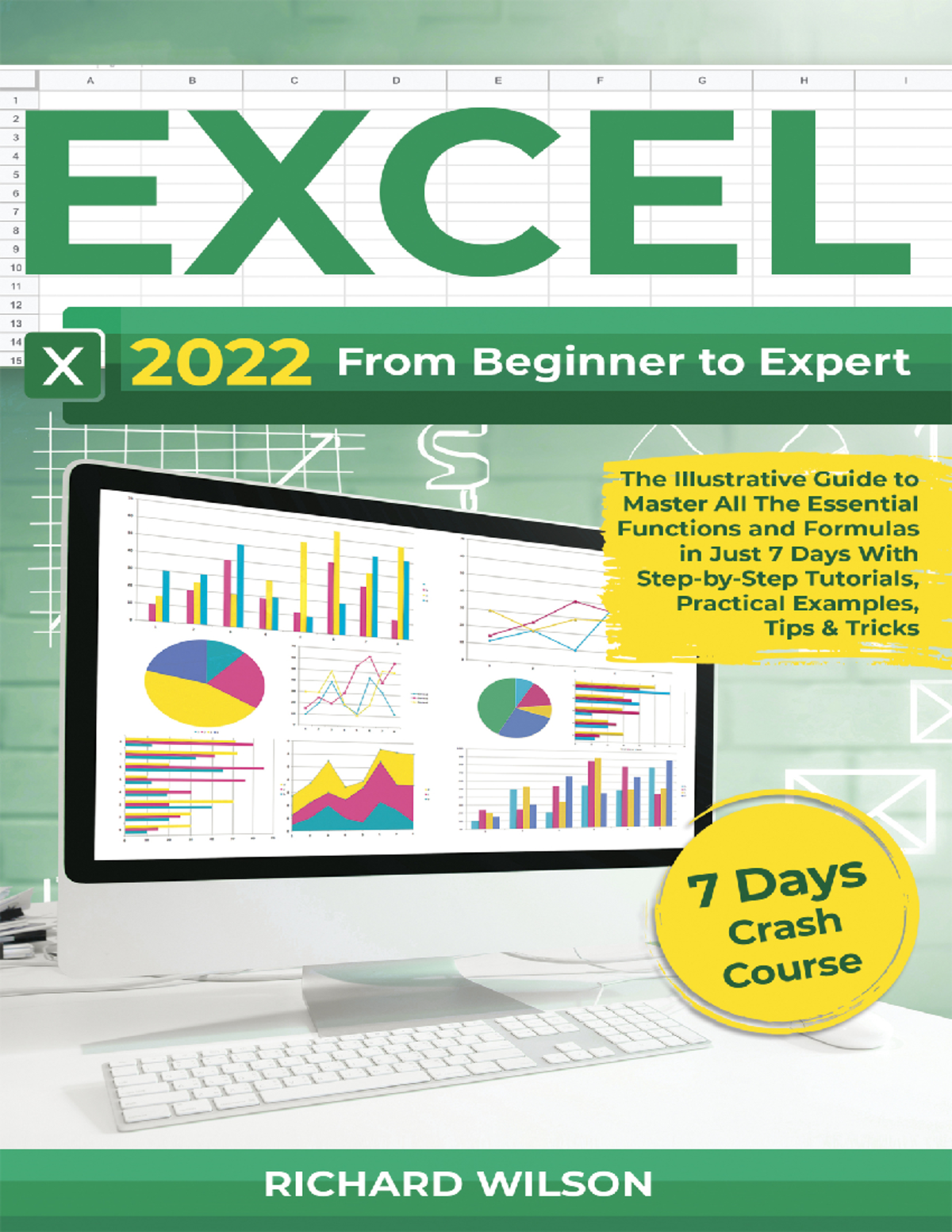 Wilson -Richard- Excel-2022 -From-Beginner-to-Expert-The-Illustrative-Guide-to-Master-All-The ...