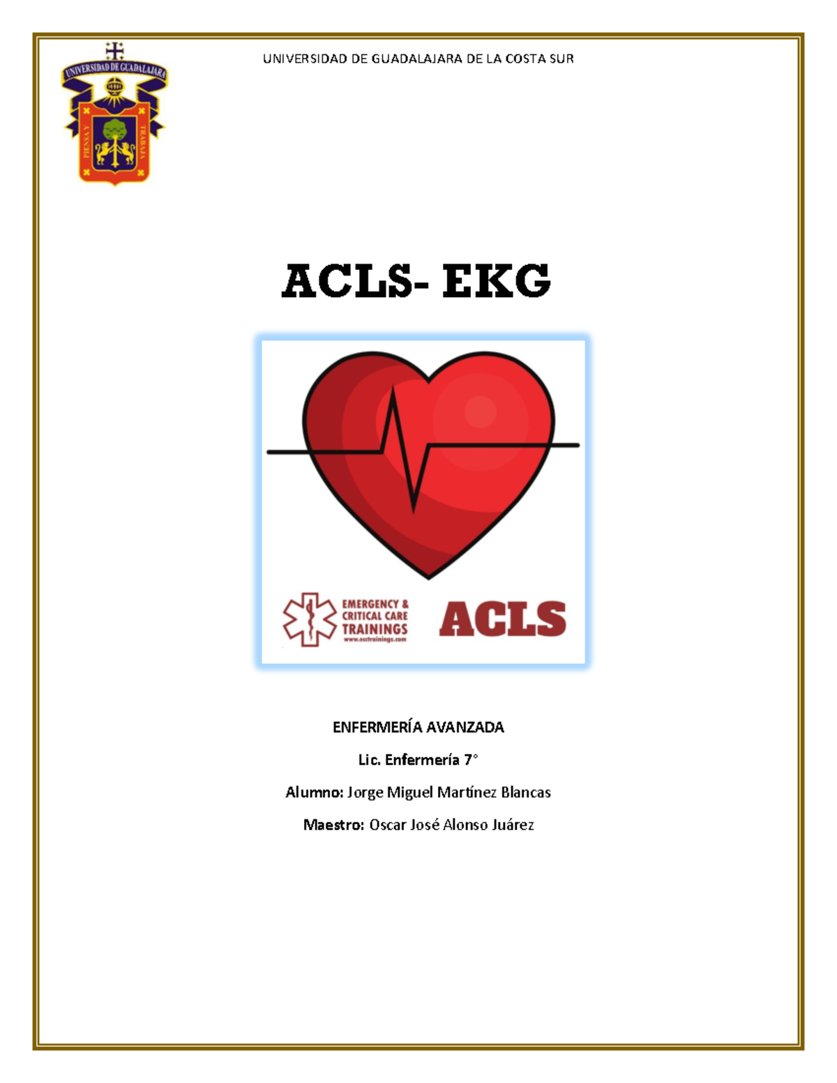 ACLS - ACLS - UNIVERSIDAD DE GUADALAJARA DE LA COSTA SUR ACLS- EKG ENFERMERÍA AVANZADA Lic ...